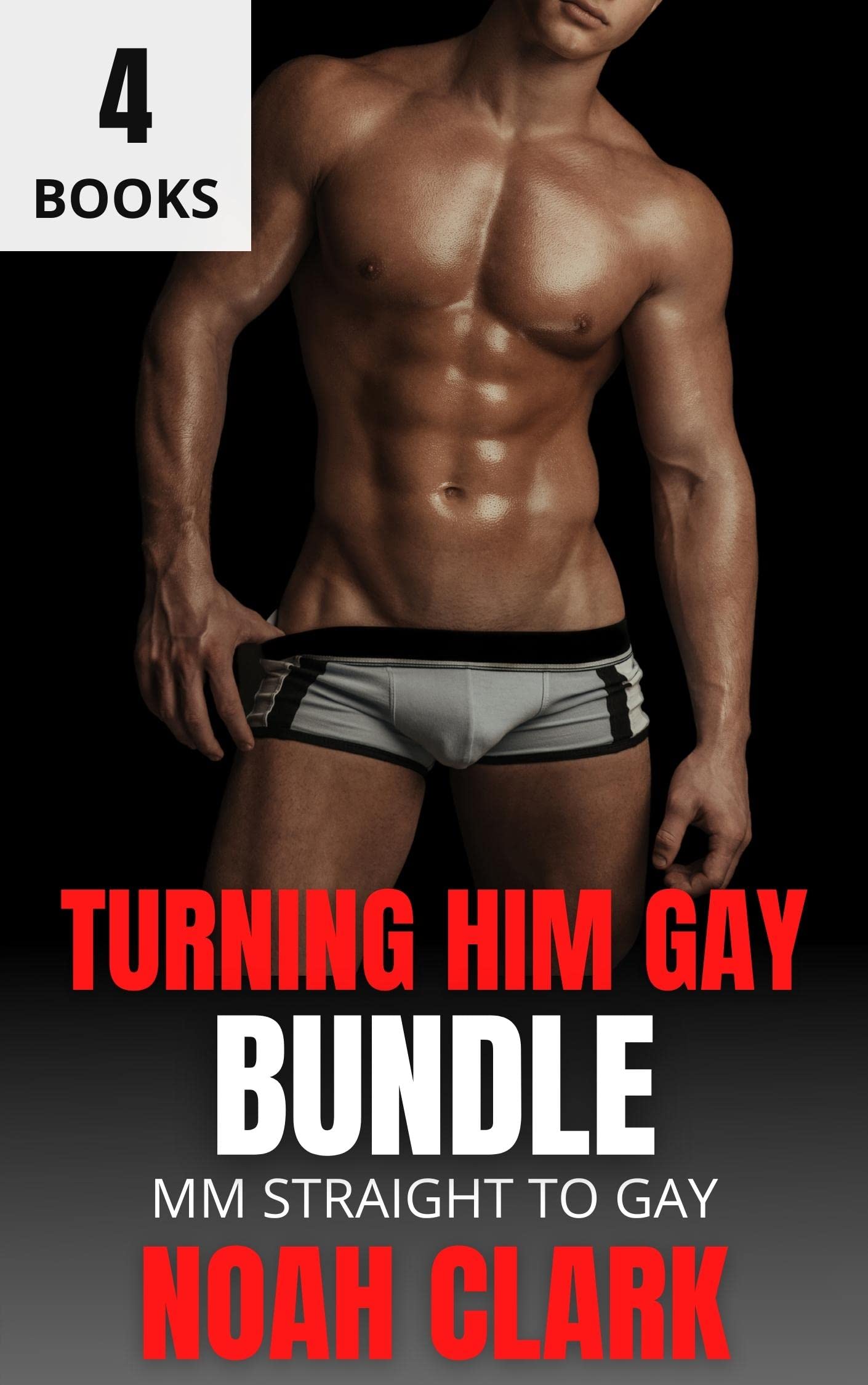 Turning Him Gay: 4 Story Bundle Straight to Gay MM by Noah Clark | Goodreads