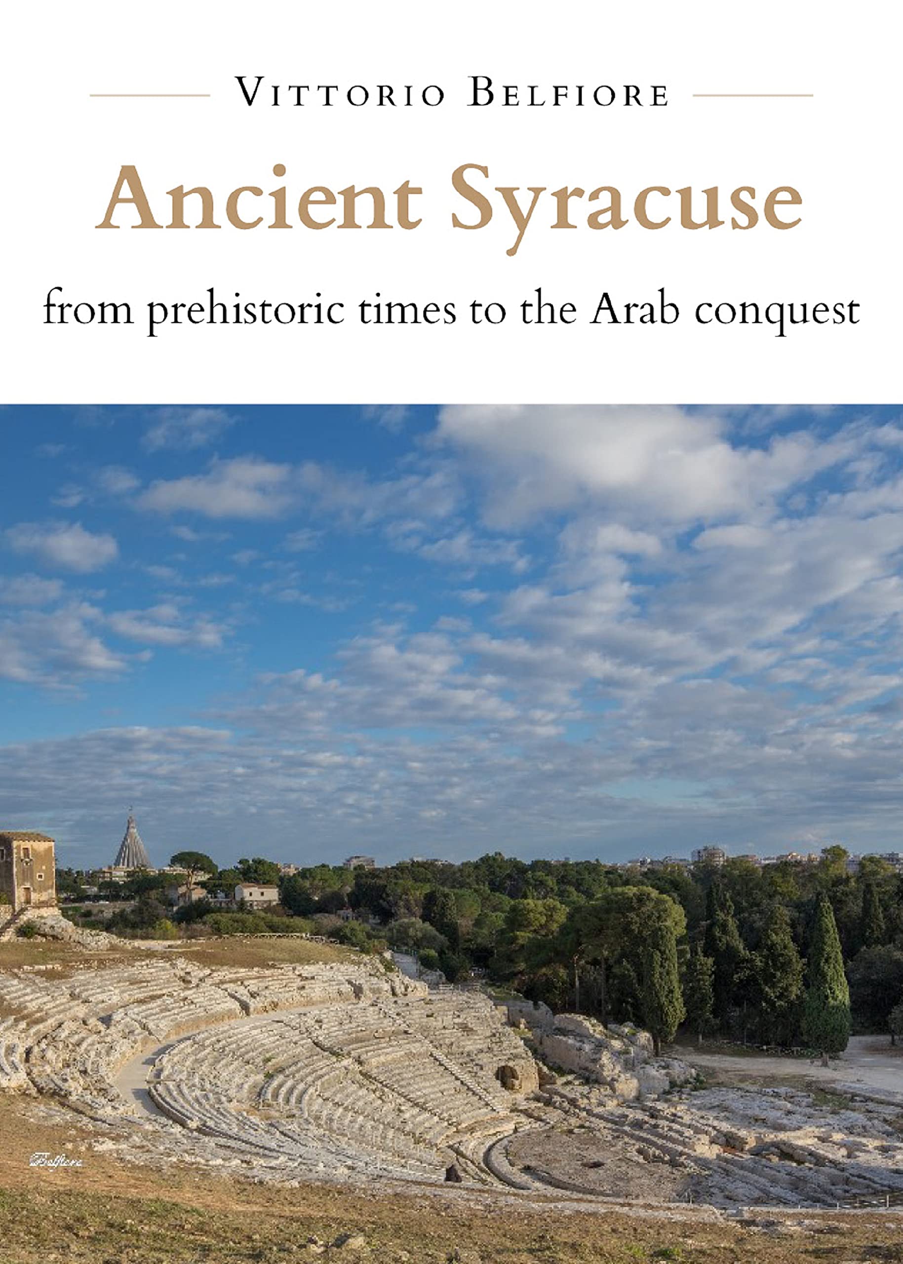 Ancient Syracuse from prehistoric times to the Arab conquest by ...