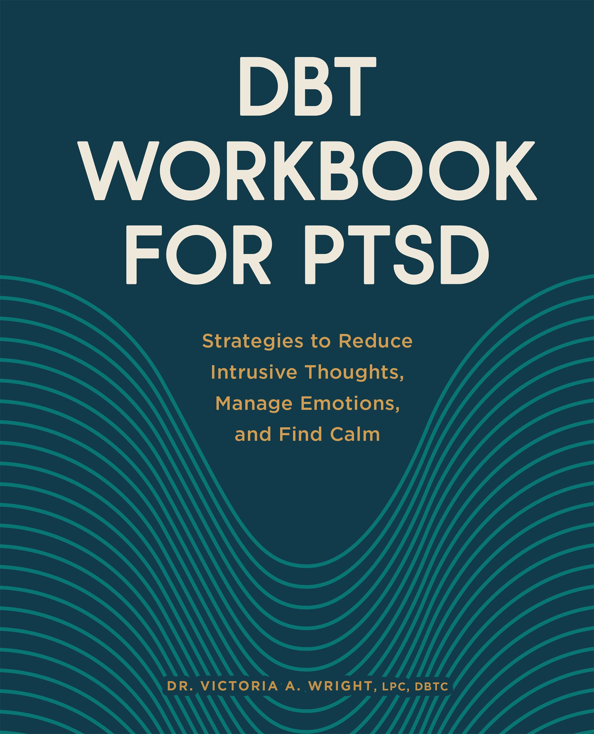 DBT Workbook for PTSD: Strategies to Reduce Intrusive Thoughts, Manage ...