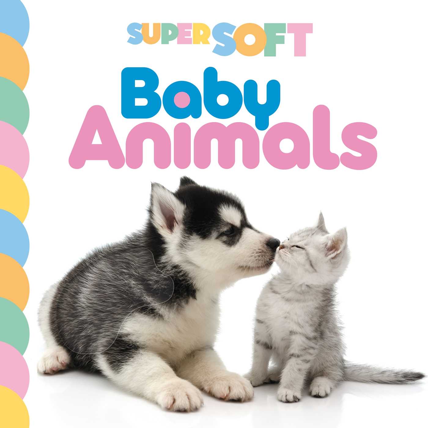 Super Soft Baby Animals: Photographic Touch & Feel Board Book for ...