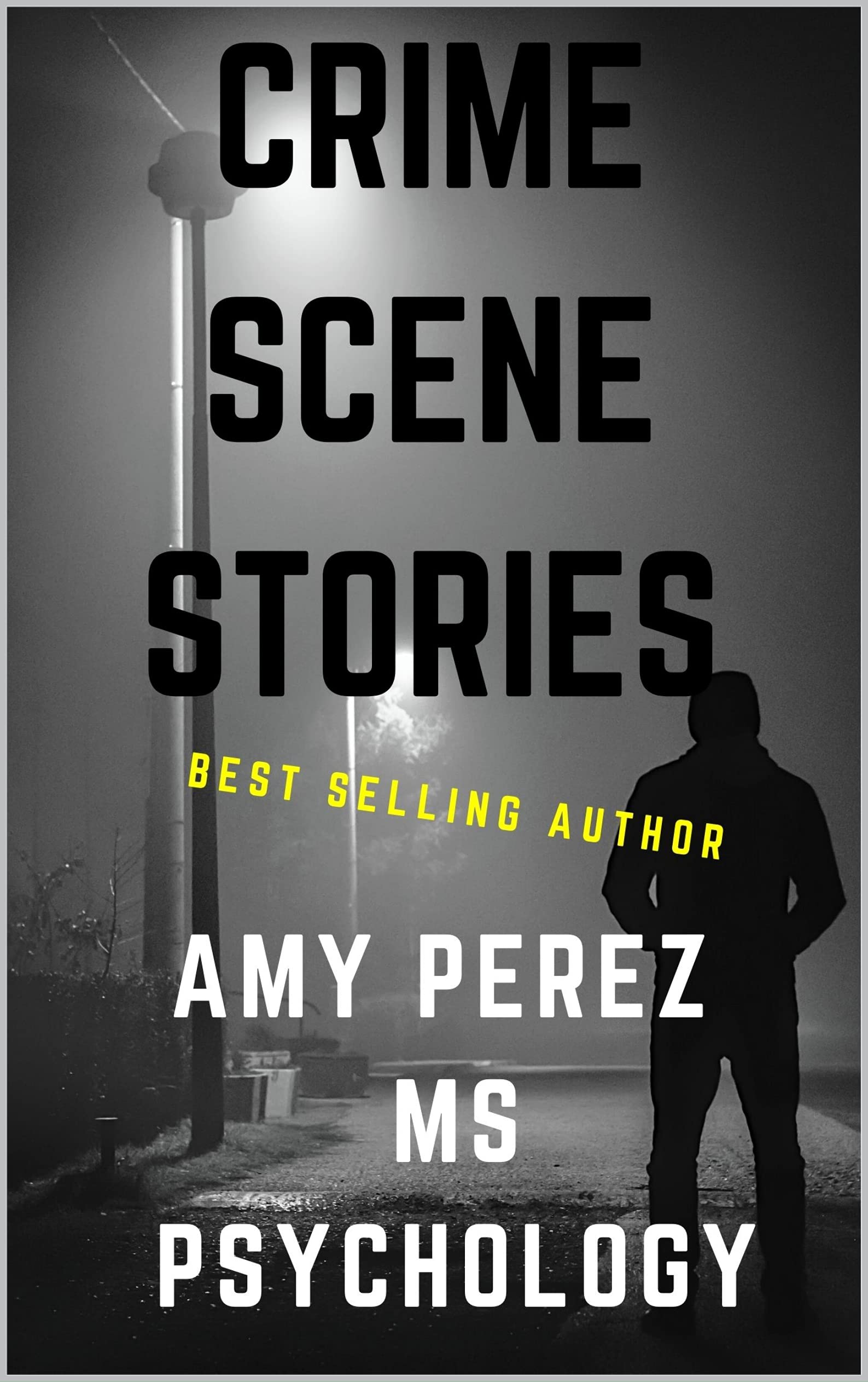 CRIME SCENE STORIES by Amy Perez MS Psychology | Goodreads