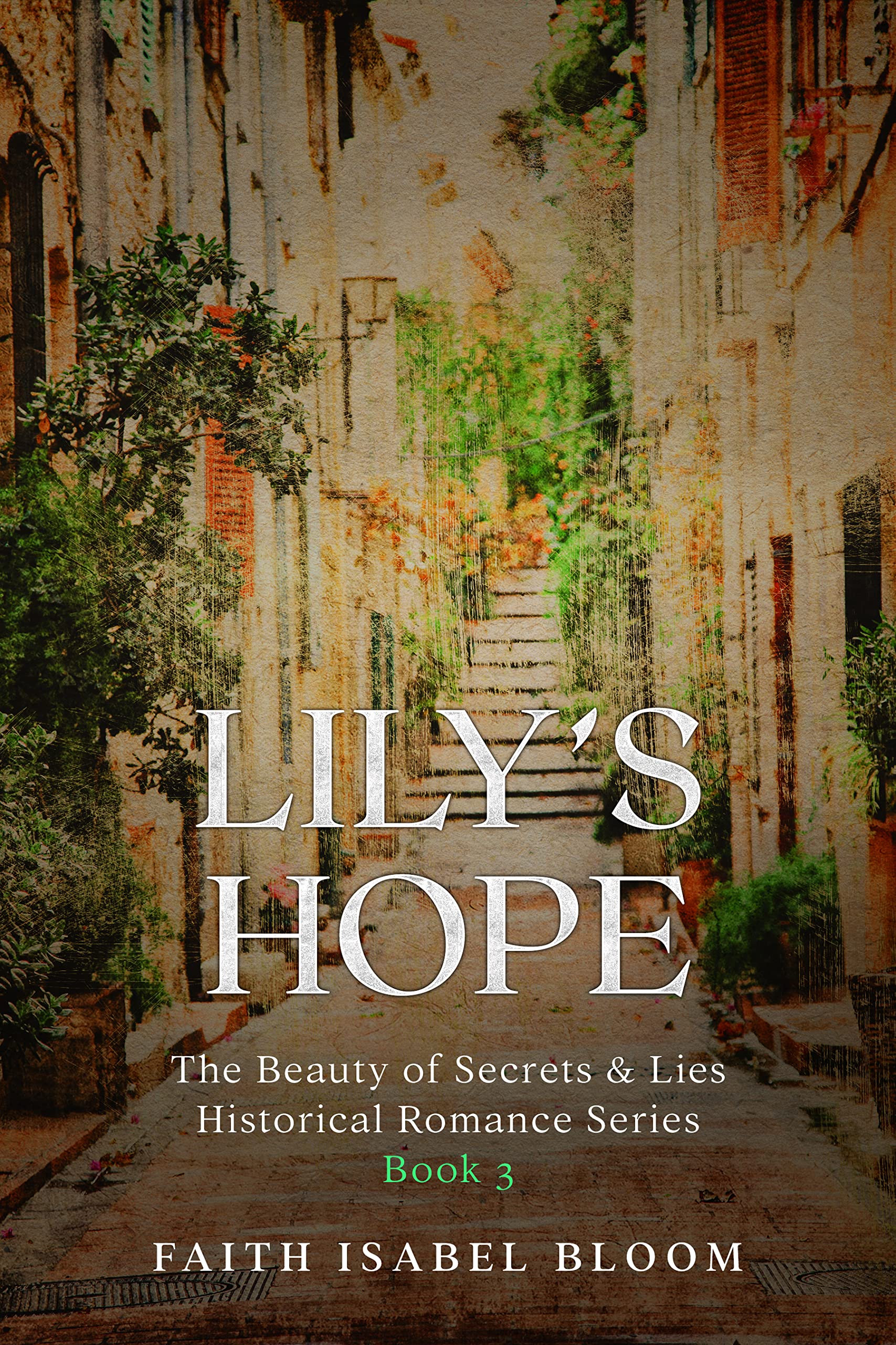 Lily's Hope: The Beauty Of Secrets & Lies by Faith Isabel Bloom | Goodreads