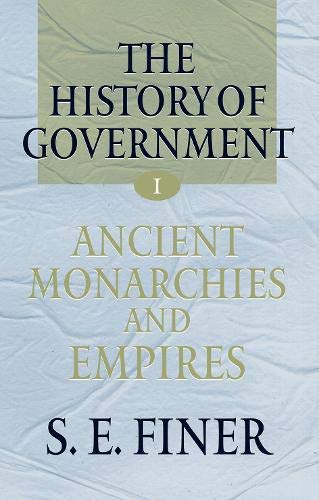 The History of Government: Ancient Monarchies and Empires by Samuel E ...