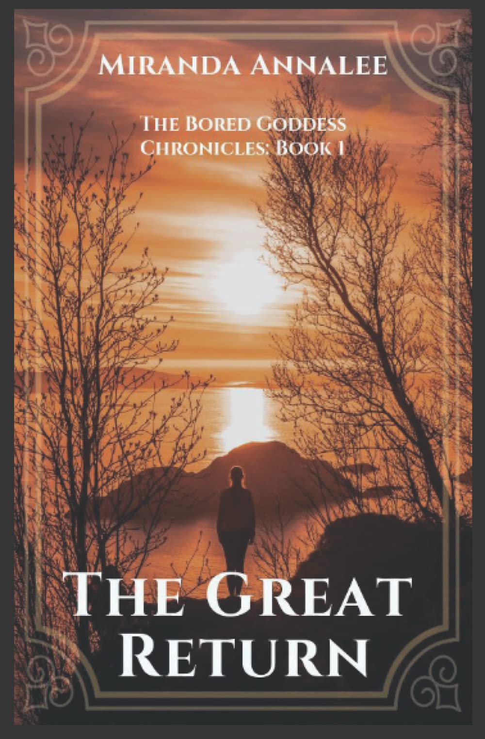 The Great Return: The Bored Goddess Chronicles: Book One by Miranda Annalee | Goodreads