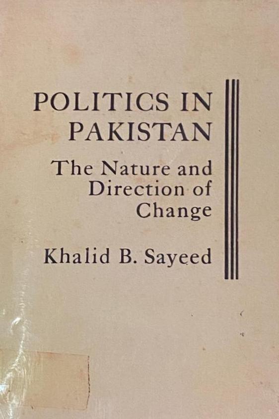 Politics in Pakistan: The nature and direction of change by Khalid B ...