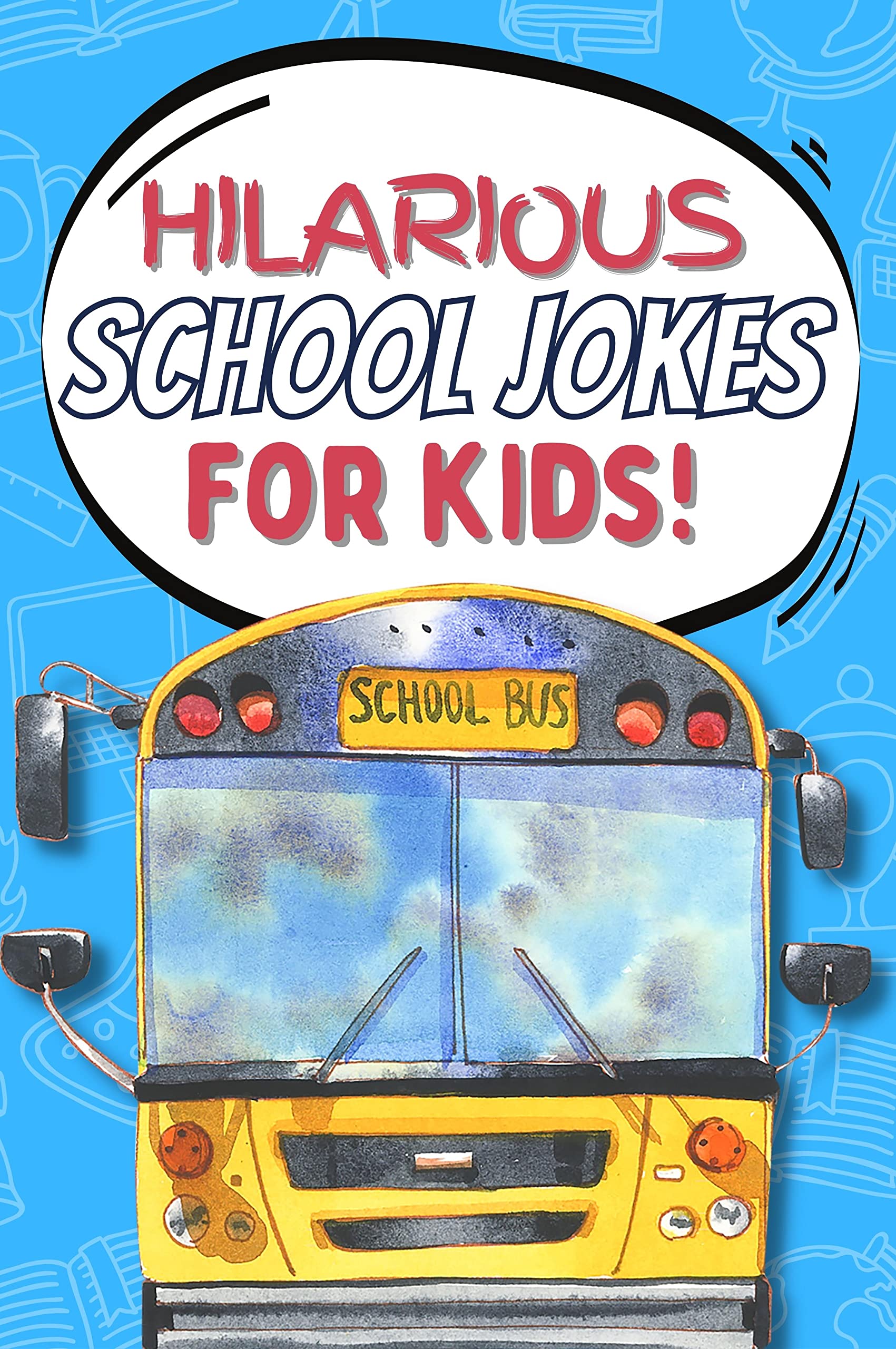 Hilarious School Jokes for Kids: Clean Joke Book for Children all about ...