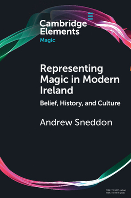 Representing Magic in Modern Ireland by Andrew Sneddon | Goodreads