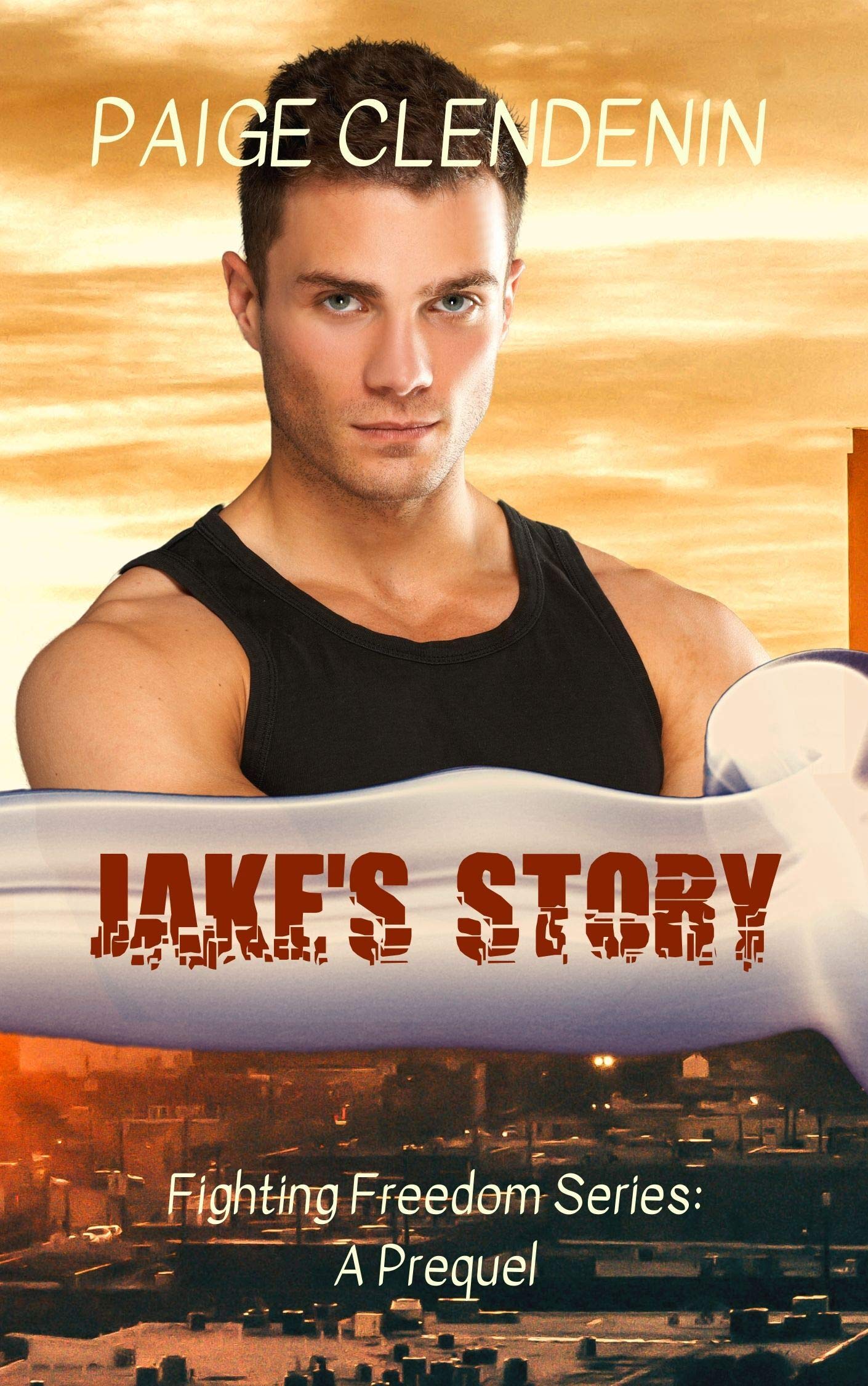 Jake's Story: A Fighting Freedom Prequel by Paige Clendenin | Goodreads