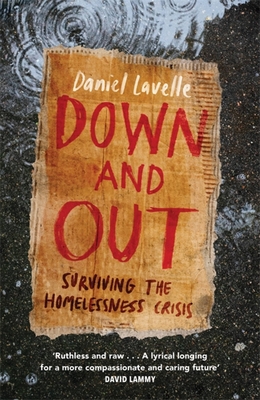 Down and Out: Surviving the Homelessness Crisis by Daniel Lavelle ...