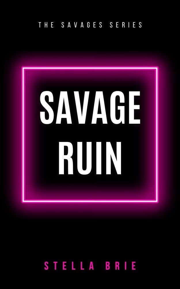 Savage Ruin (The Savages Series, #2) by Stella Brie | Goodreads