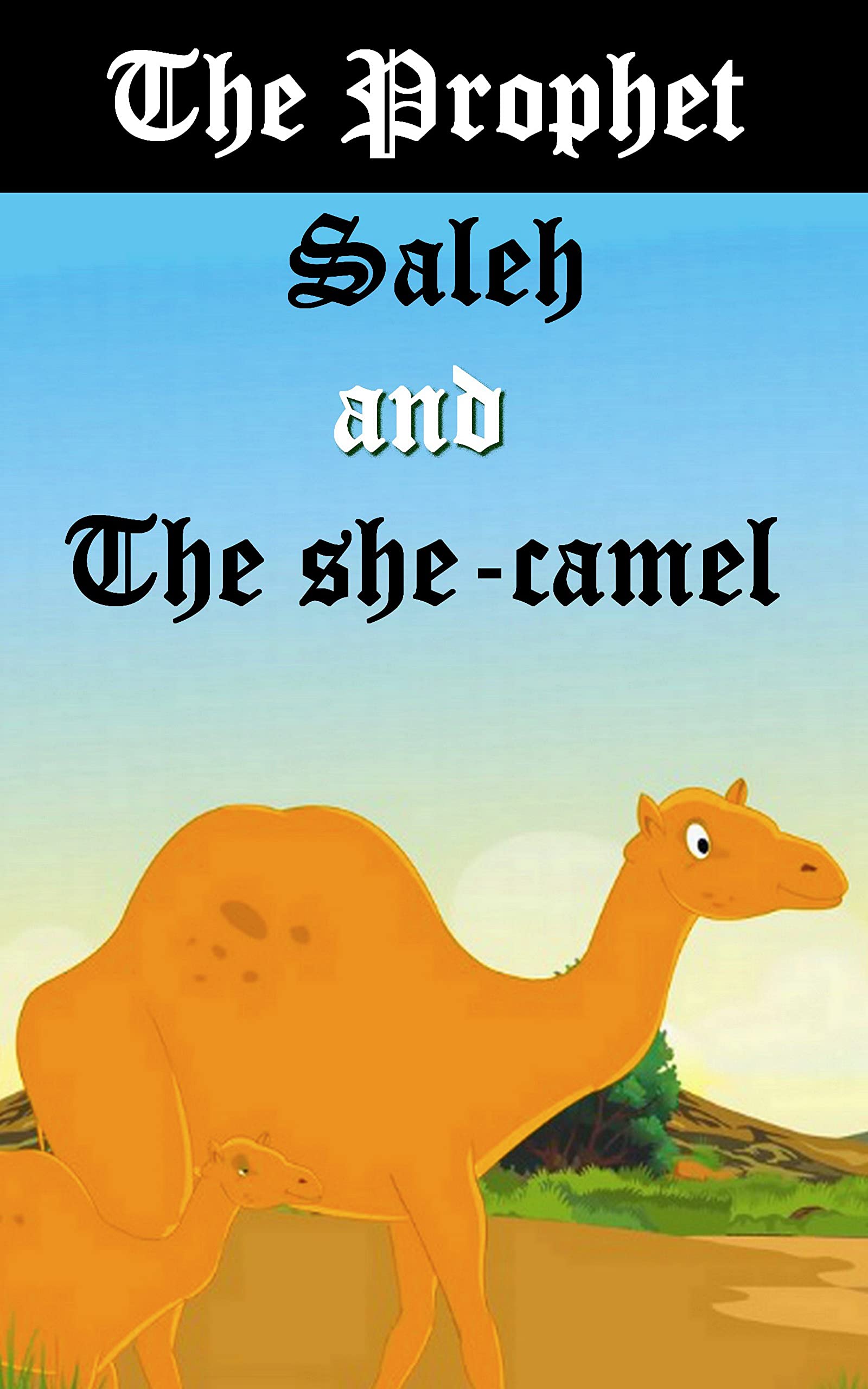 The prophet saleh and the she-camel.: Quran story for children ...