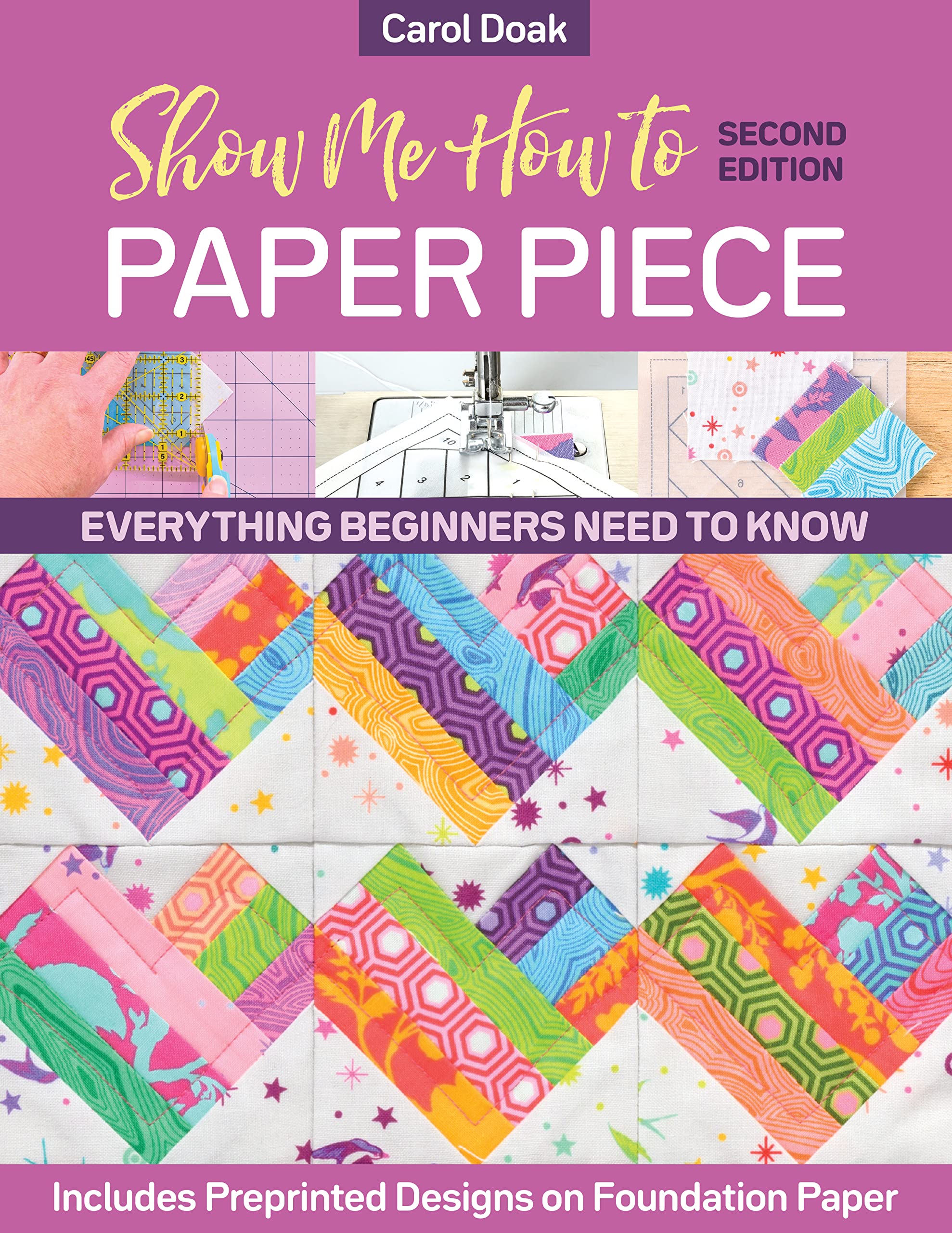Show Me How to Paper Piece: Everything Beginners Need to Know; Includes ...