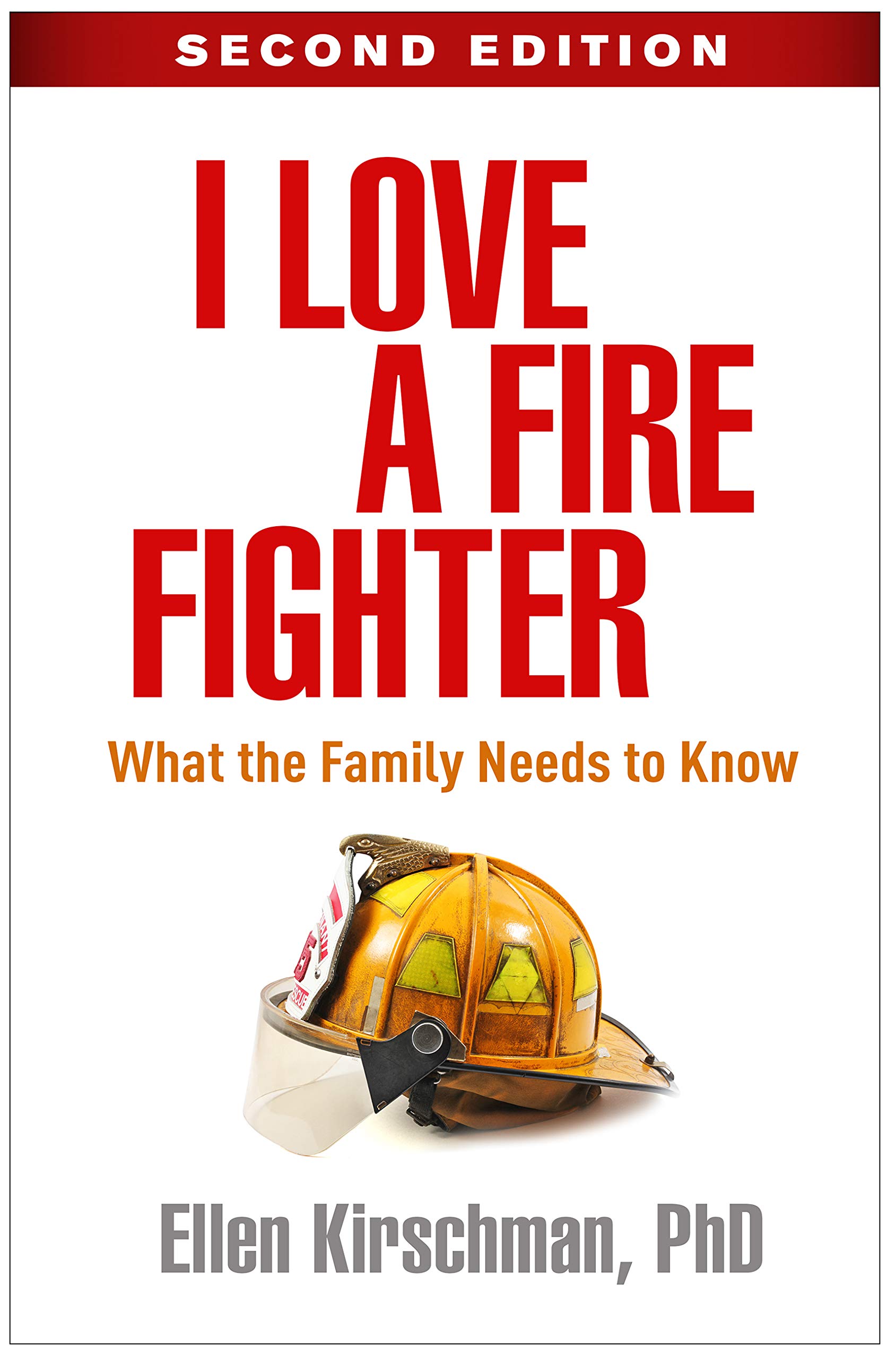 I Love a Fire Fighter: What the Family Needs to Know by Ellen Kirschman ...