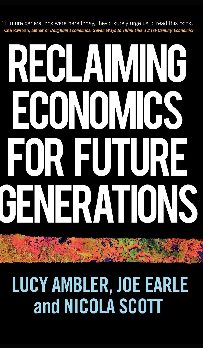 Reclaiming economics for future generations by Lucy Ambler | Goodreads