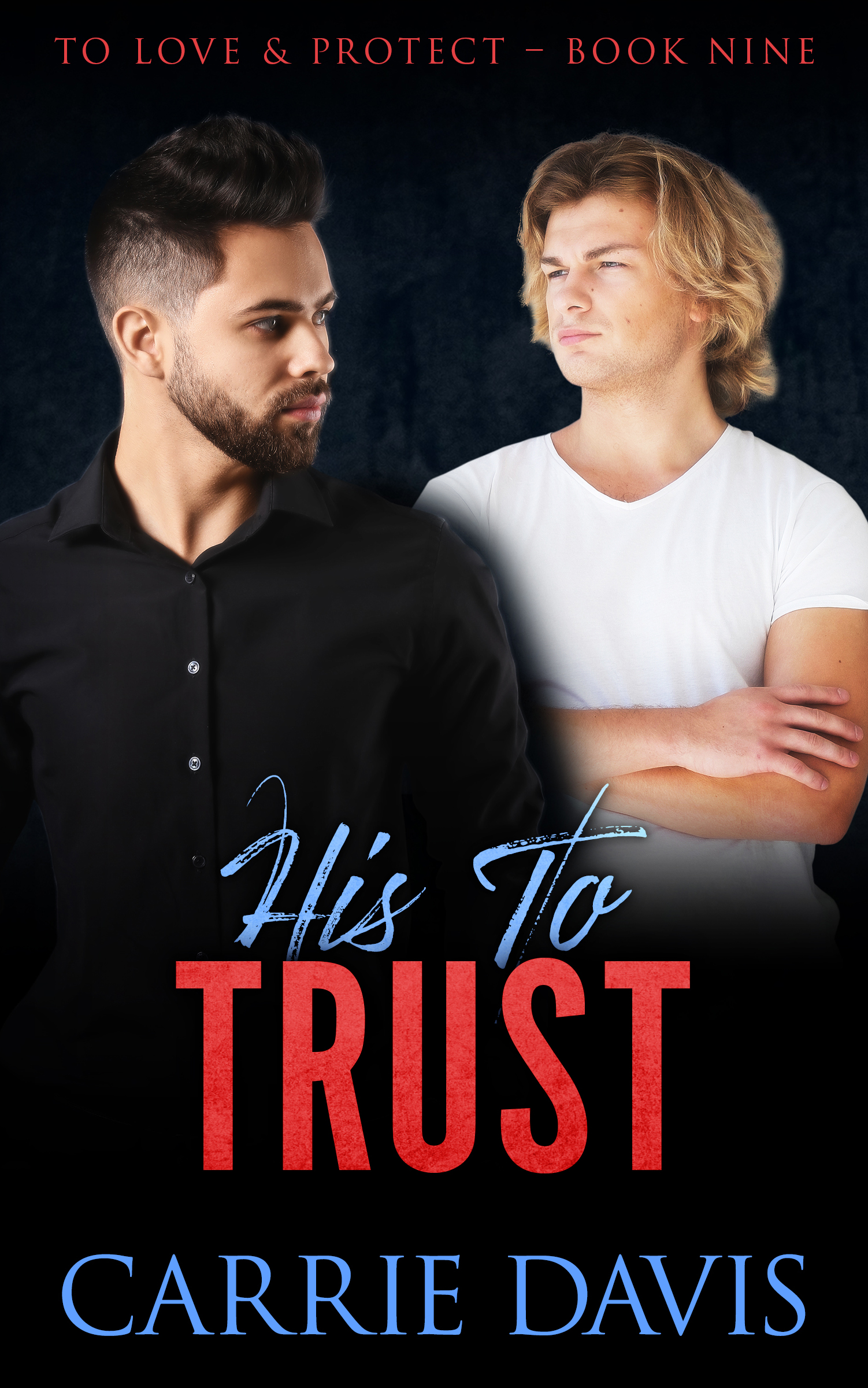 His to Trust (To Love & Protect #9) by Carrie Davis | Goodreads