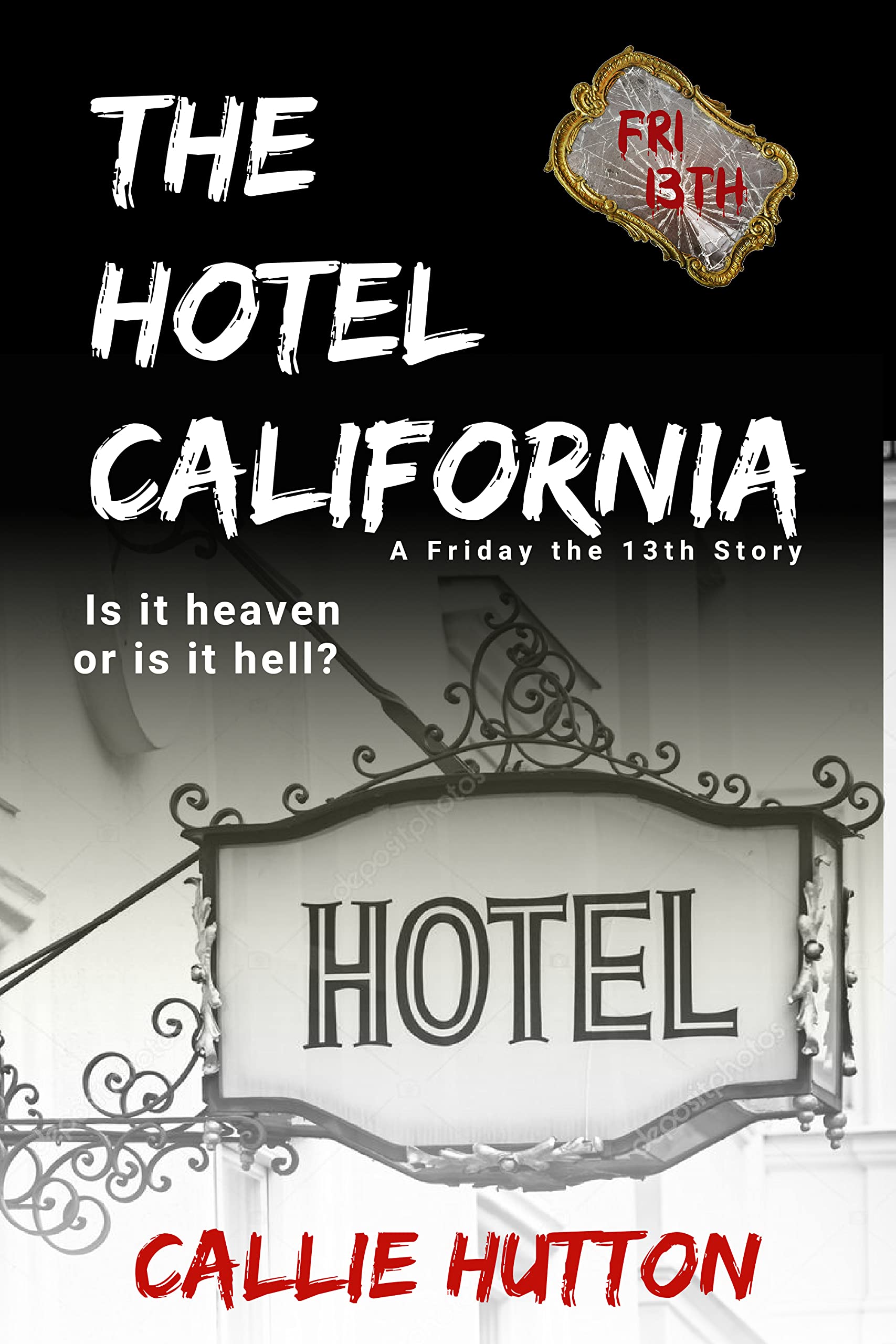 The Hotel California: is it heaven, or is it hell? by Callie Hutton ...
