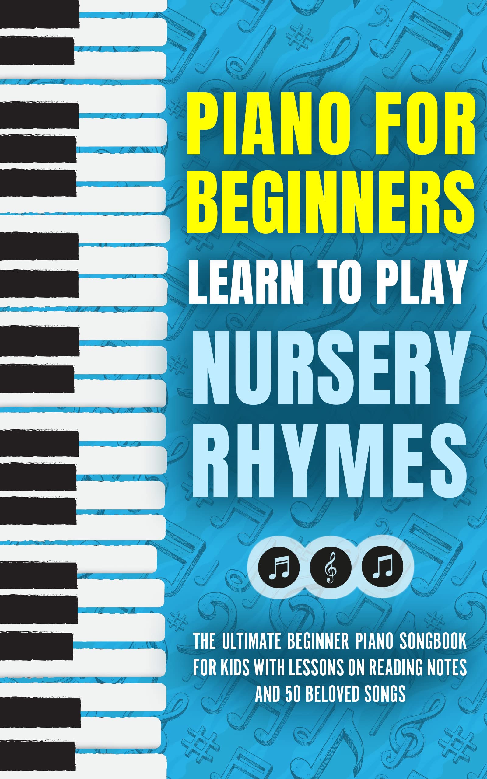 Piano for Beginners - Learn to Play Nursery Rhymes: The Ultimate ...