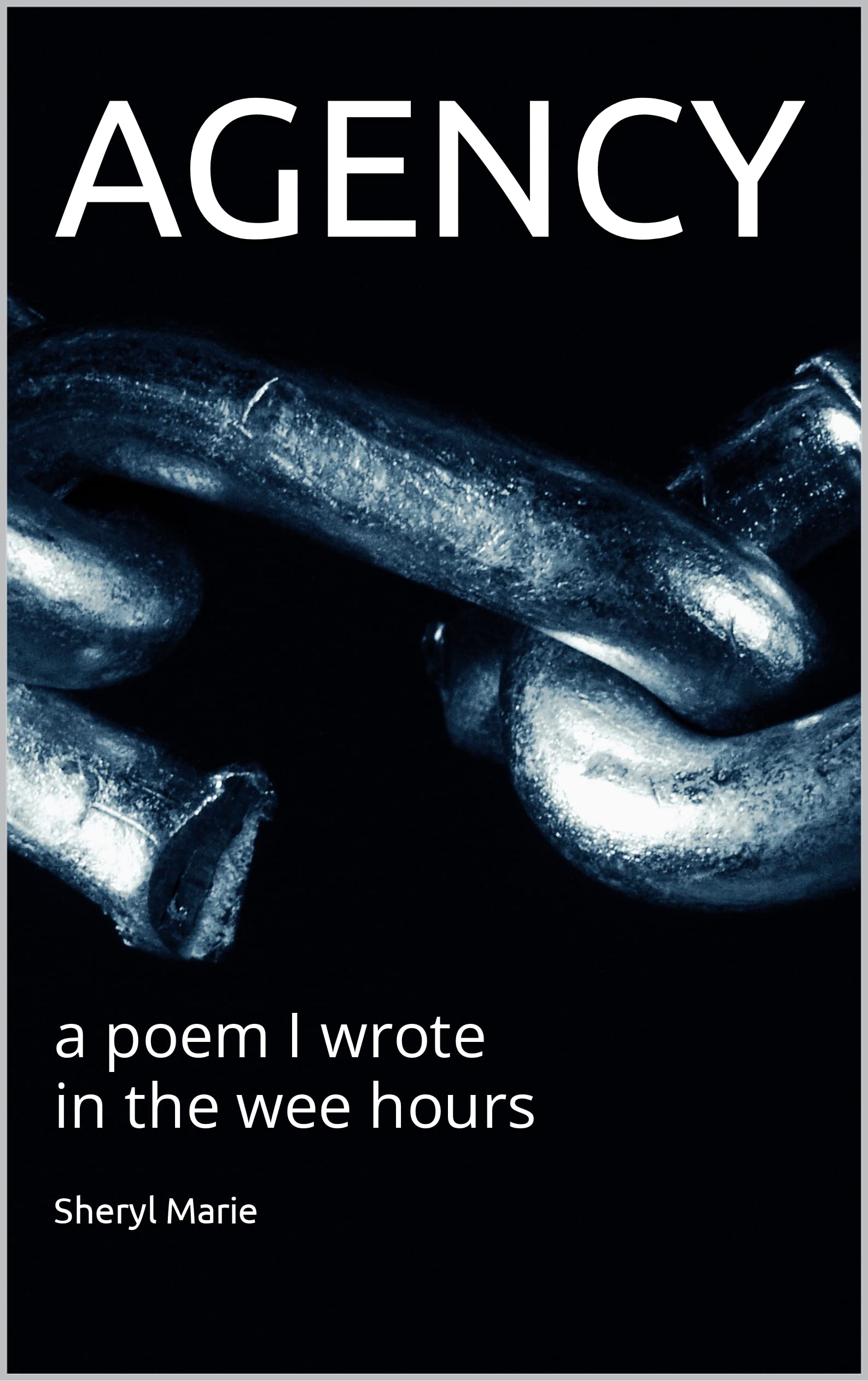 AGENCY: a poem I wrote in the wee hours by Sheryl Marie | Goodreads