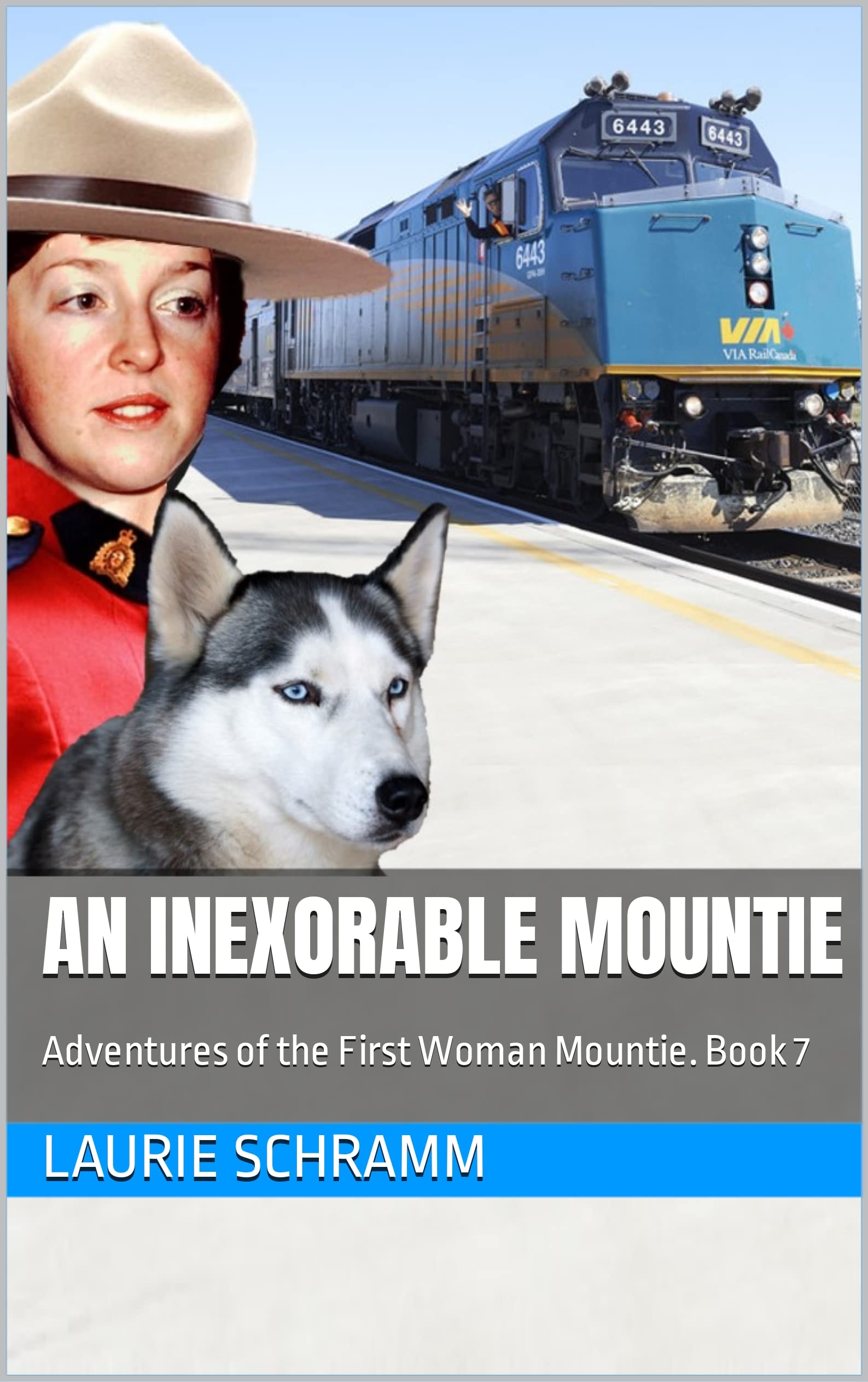 An Inexorable Mountie: Adventures of the First Woman Mountie. Book 7 by ...