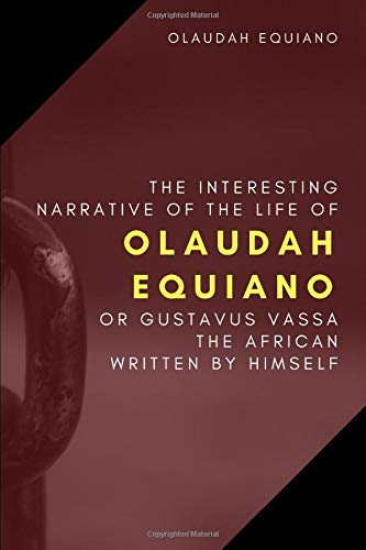 The Interesting Narrative of the Life of Olaudah Equiano: or Gustavus ...
