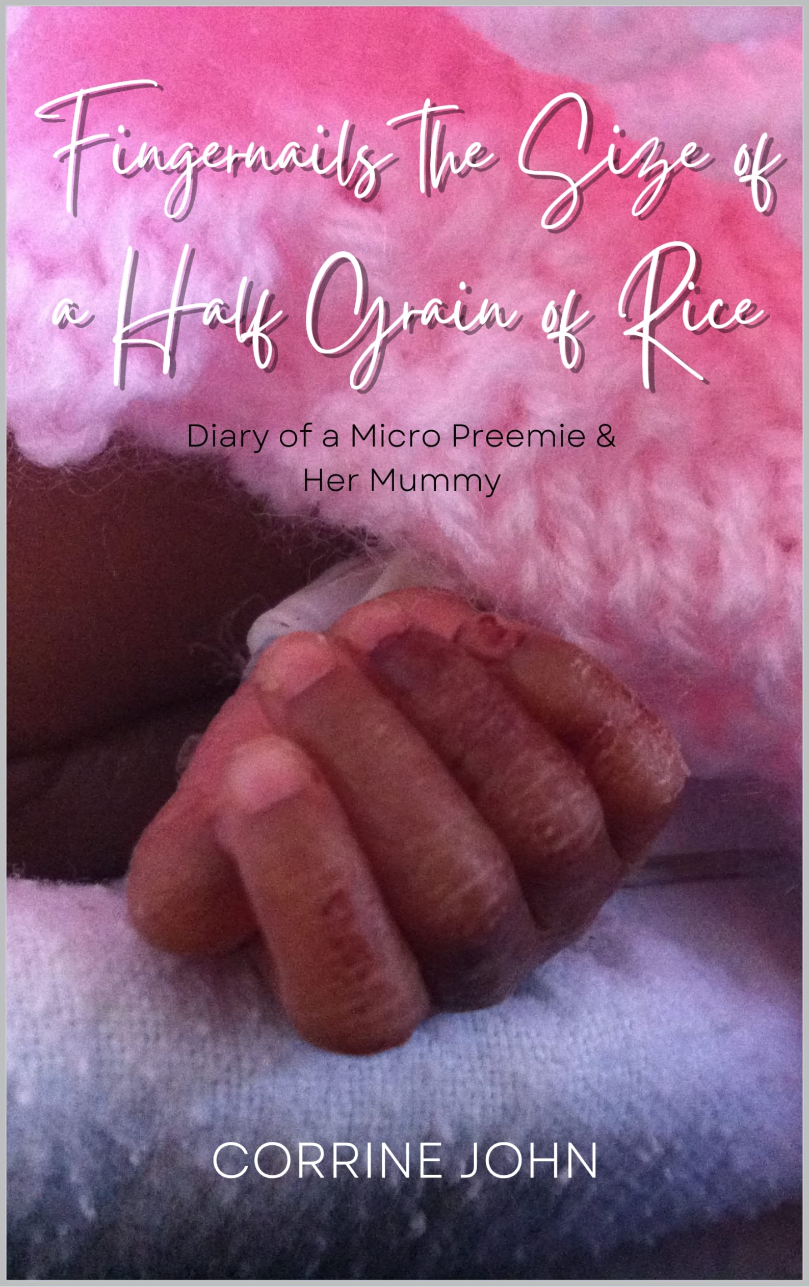 Fingernails the Size of a Half Grain of Rice: Diary of a Micro Preemie ...