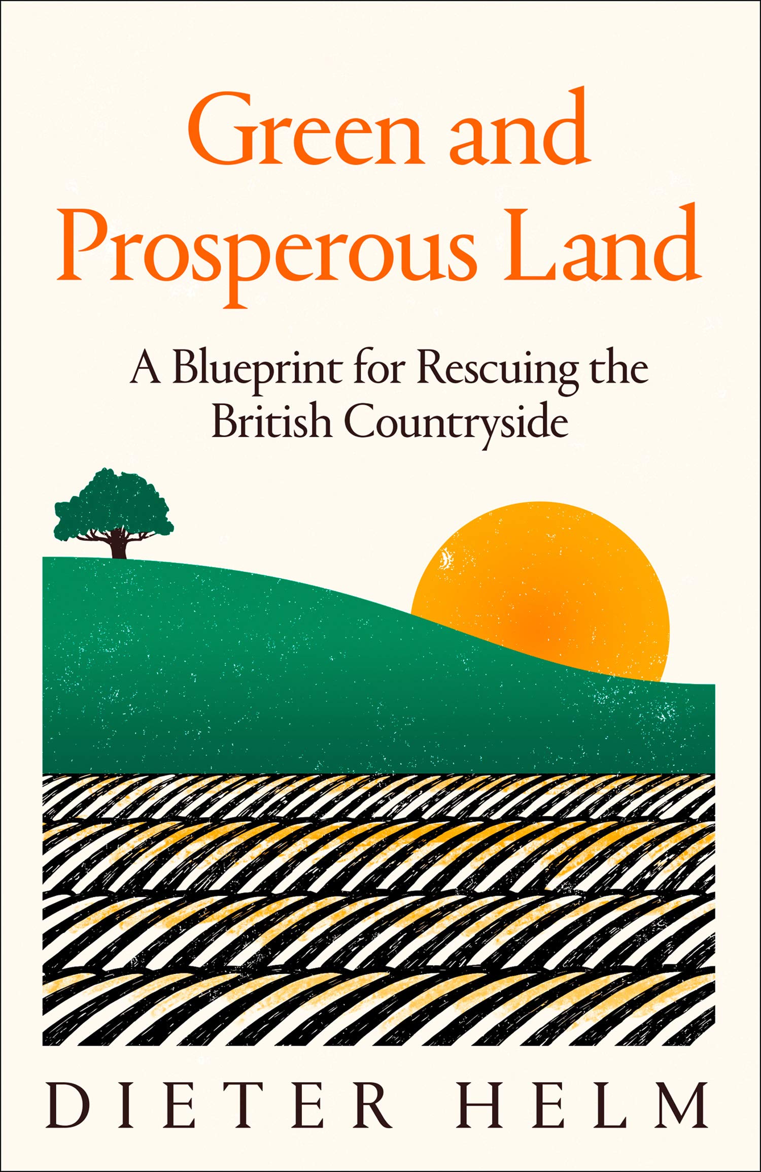 Green and Prosperous Land: A Blueprint for Rescuing the British ...