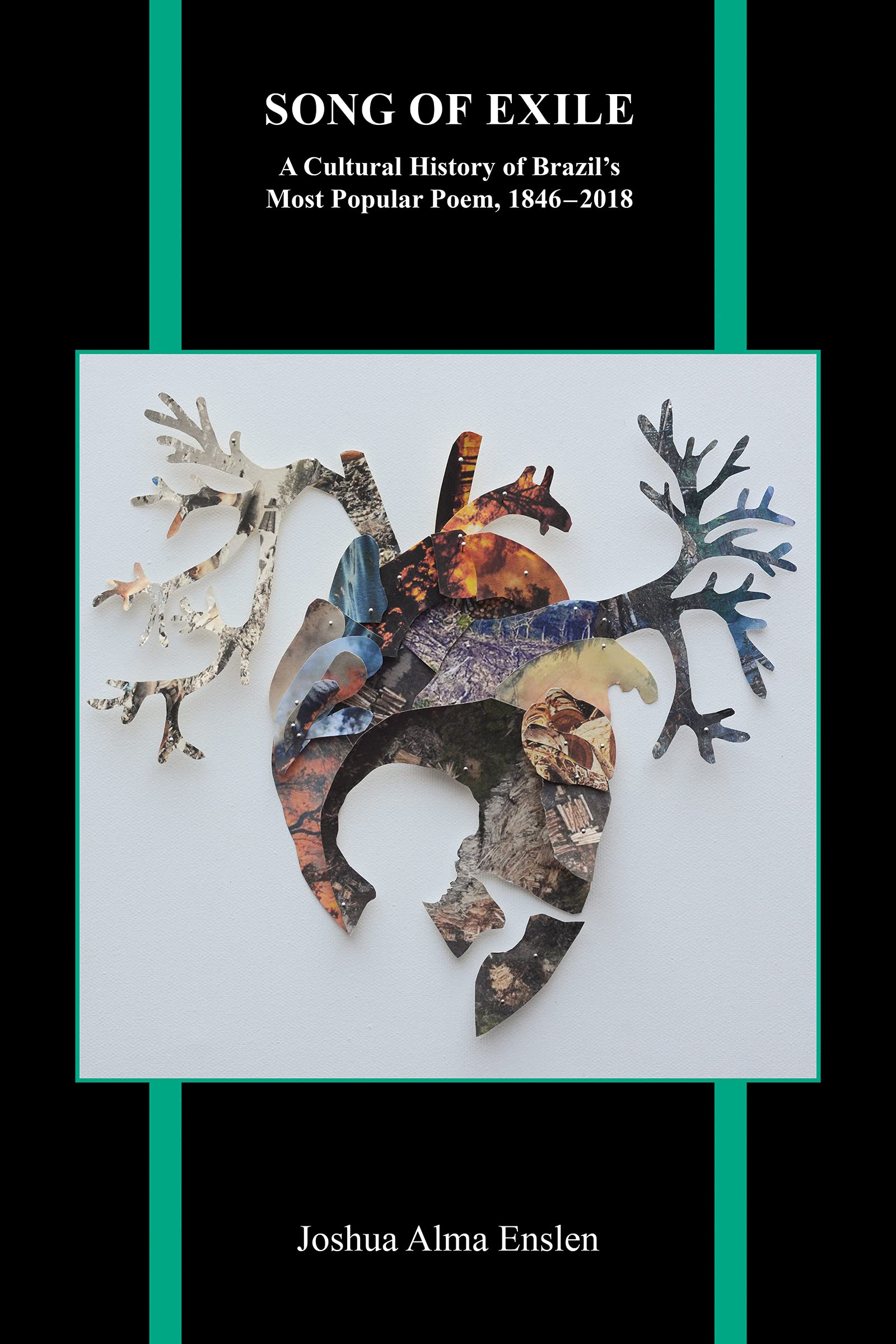 Song of Exile: A Cultural History of Brazil’s Most Popular Poem, 1846 ...