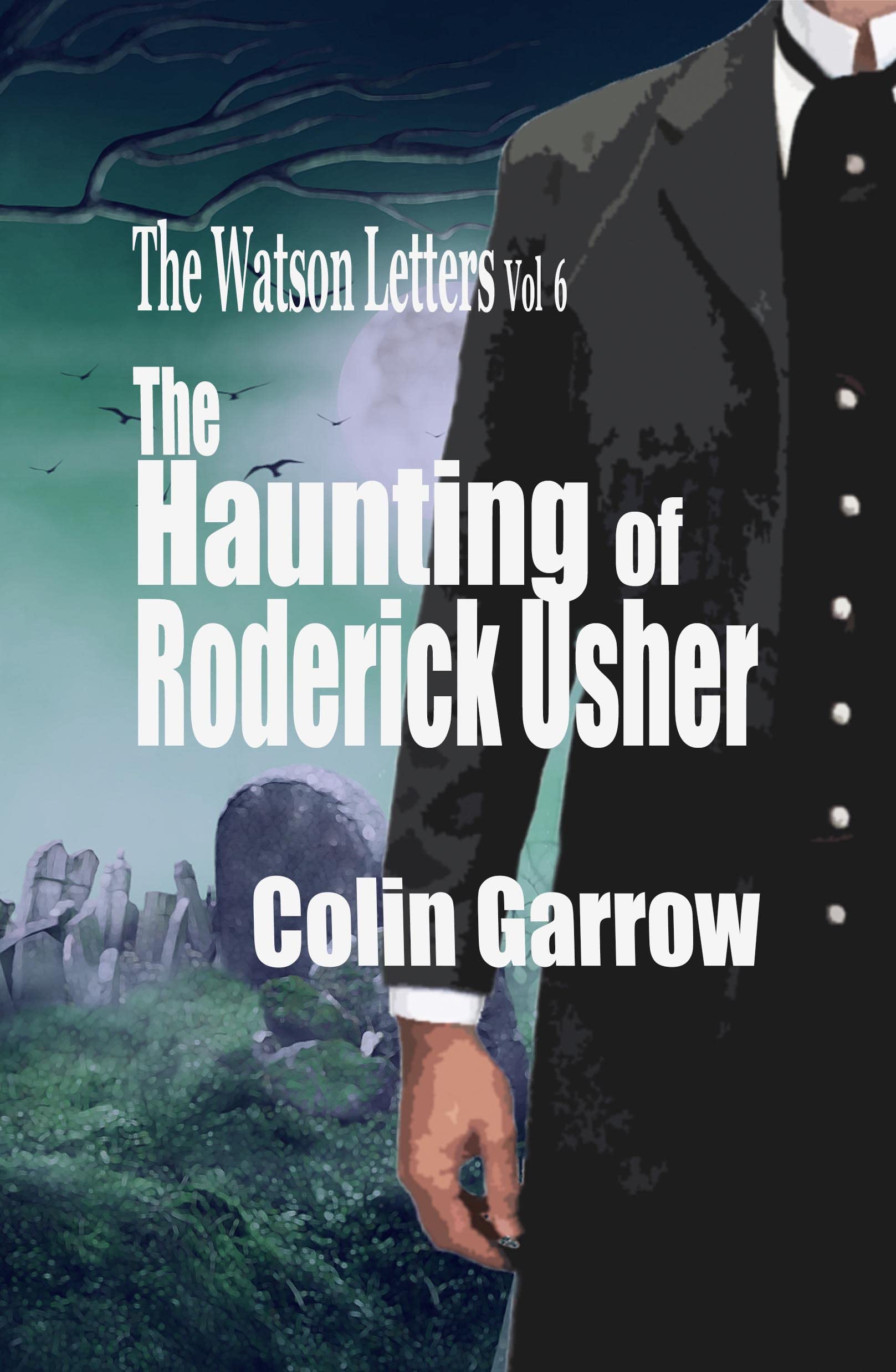 The Watson Letters Volume 6: The Haunting of Roderick Usher by Colin ...