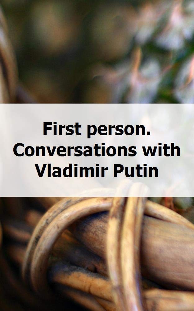 First person. Conversations with Vladimir Putin by Manuel Von | Goodreads