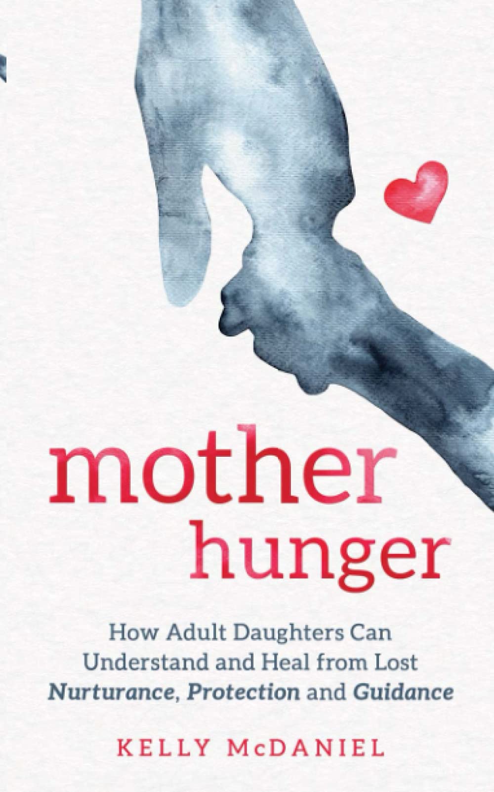 Mother Hunger by Kelly McDaniel | Goodreads