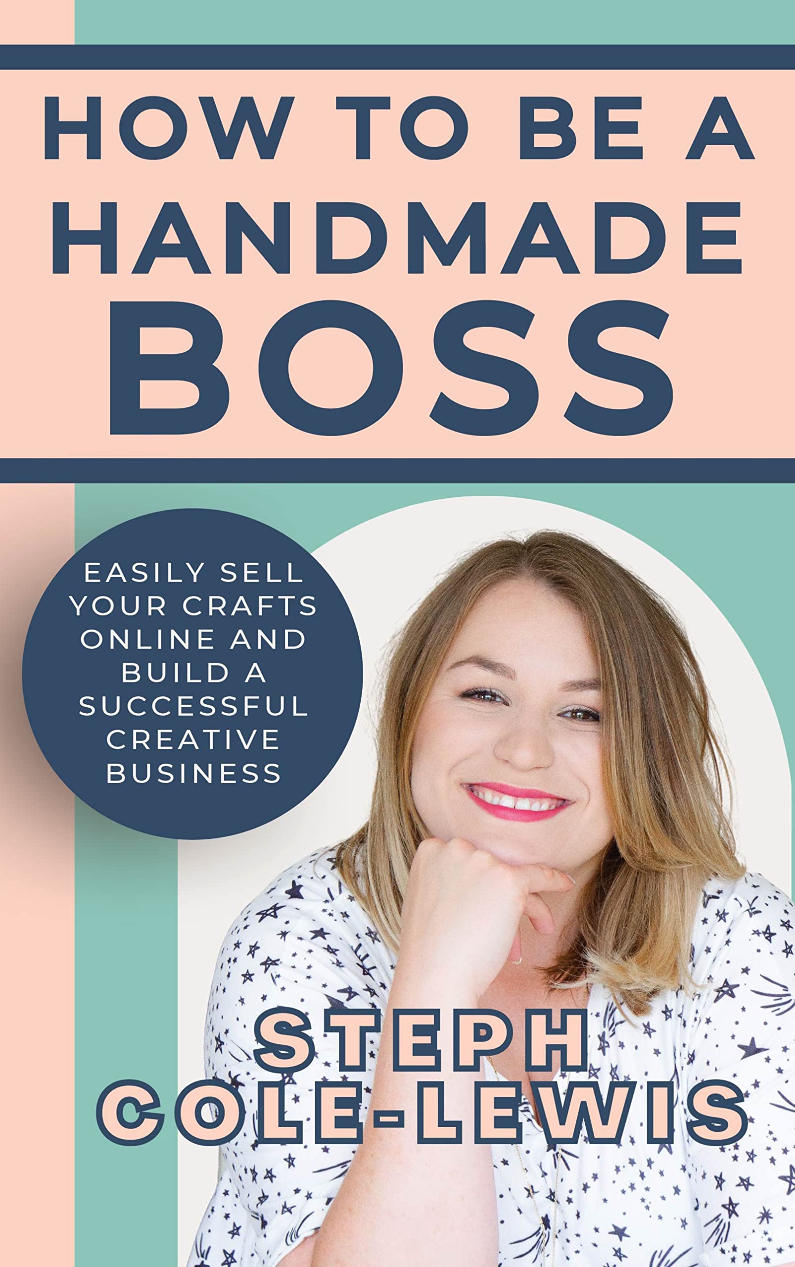How to be a Handmade Boss: Easily Sell your Crafts Online and Build a ...