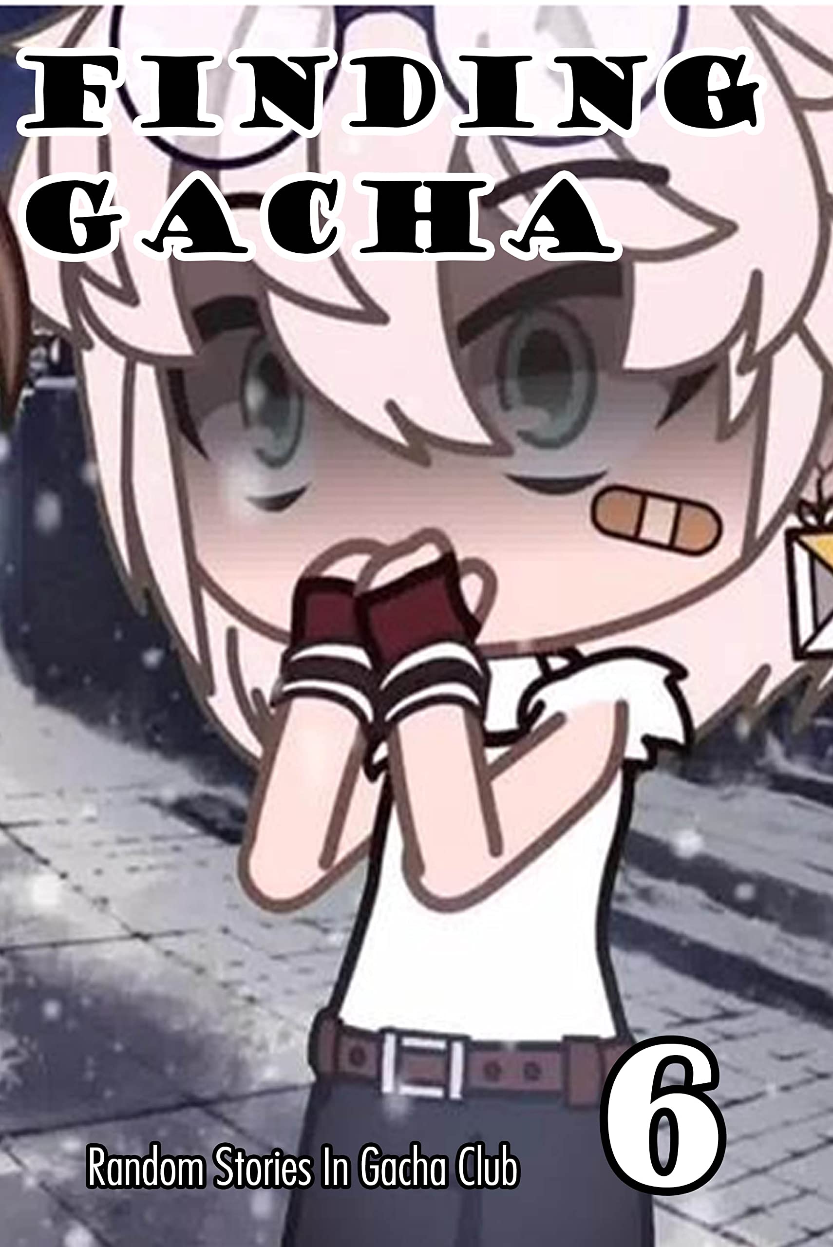 Finding Gacha Ep.6: Random Stories In Gacha Club by Lily Chou | Goodreads