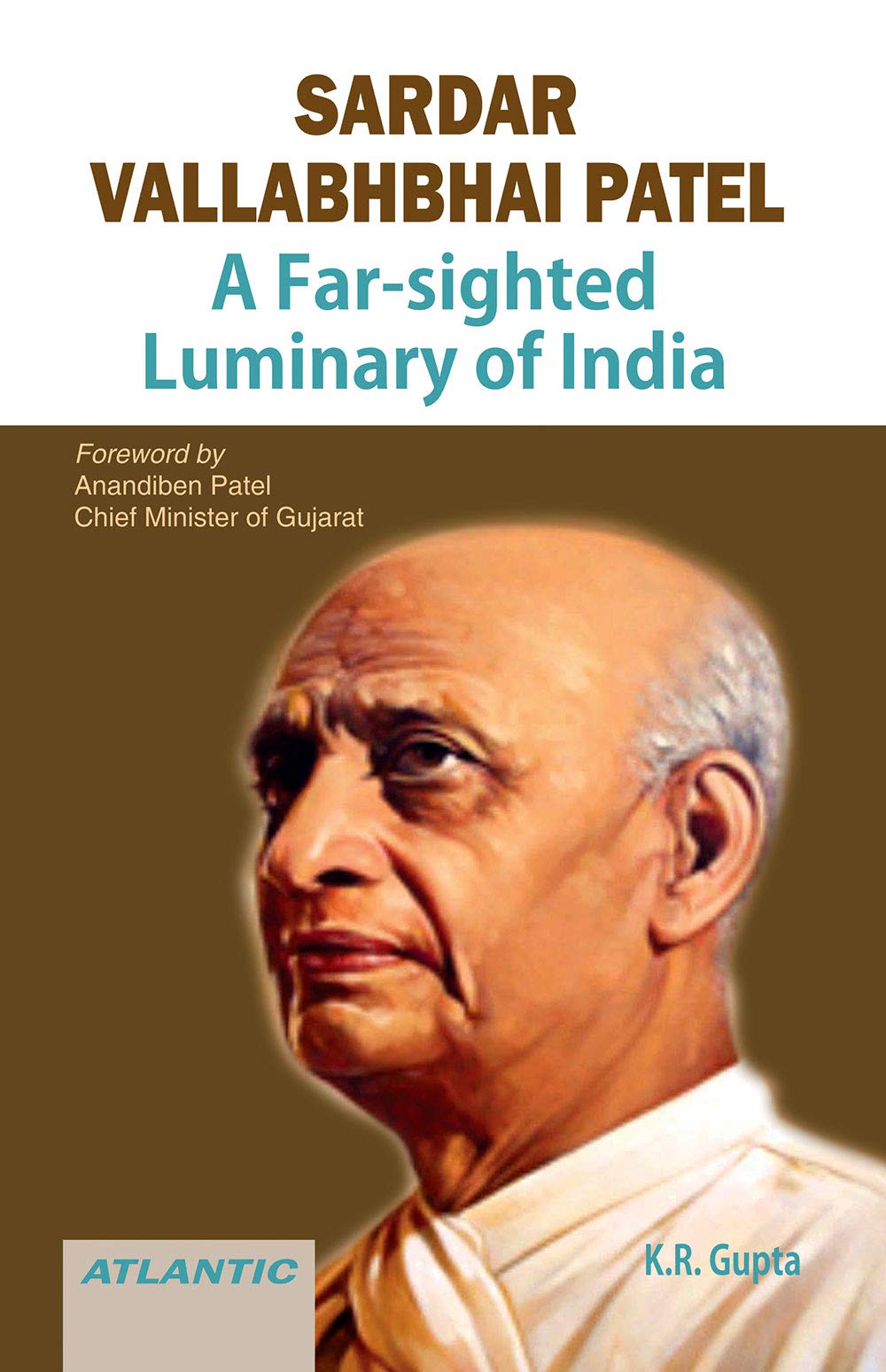 Sardar Vallabhbhai Patel: A Far-sighted Luminary of India by K.R. Gupta ...