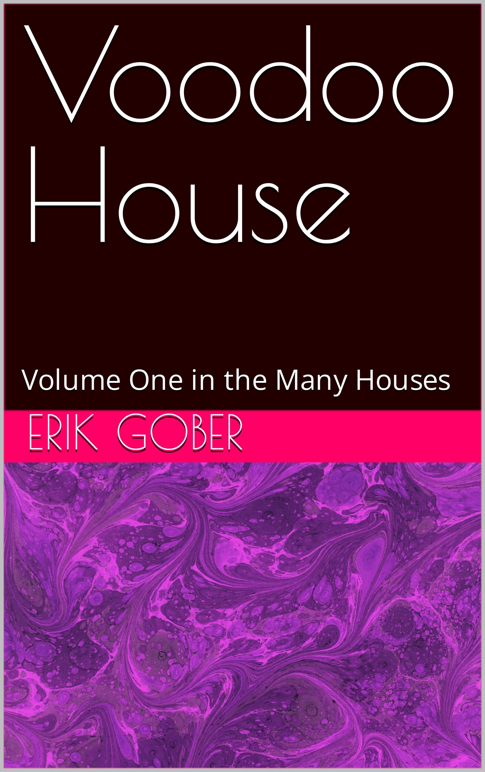 Voodoo House : Volume One in the Many Houses by Erik Gober | Goodreads