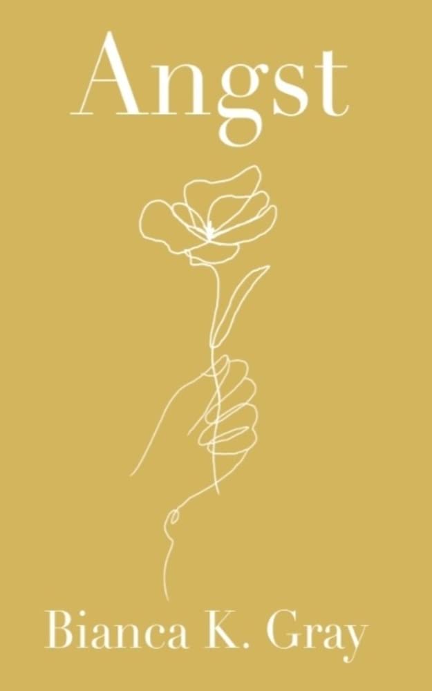 Angst: A collection of poems by Bianca K. Gray | Goodreads