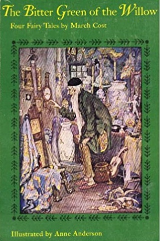 The Bitter Green of the Willow: Four Fairy Tales by March Cost | Goodreads