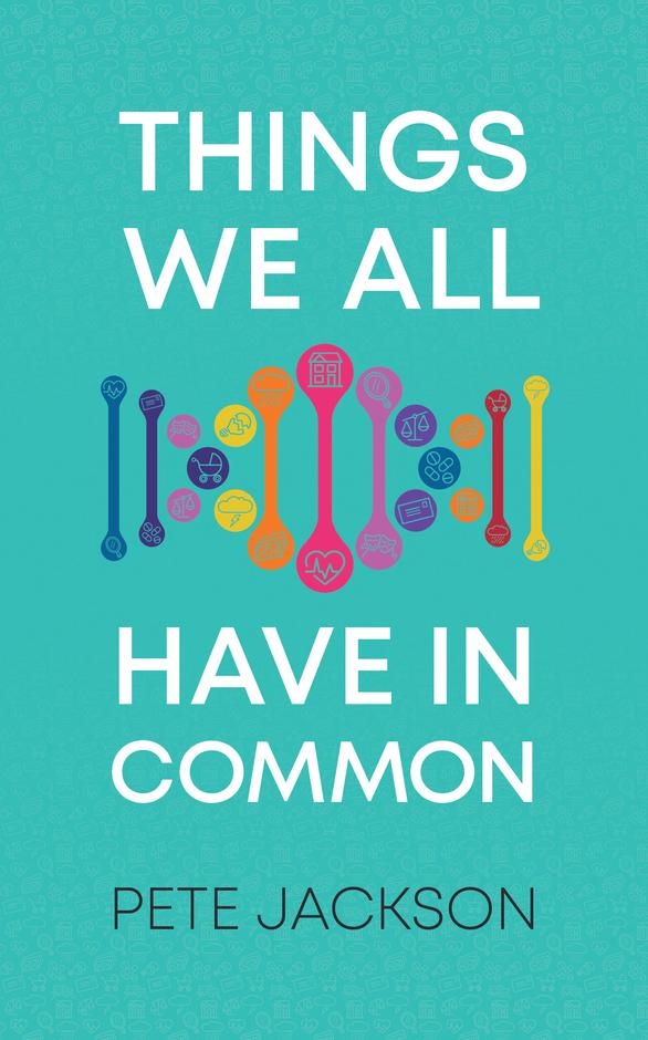 Things We All Have In Common by Pete Jackson | Goodreads