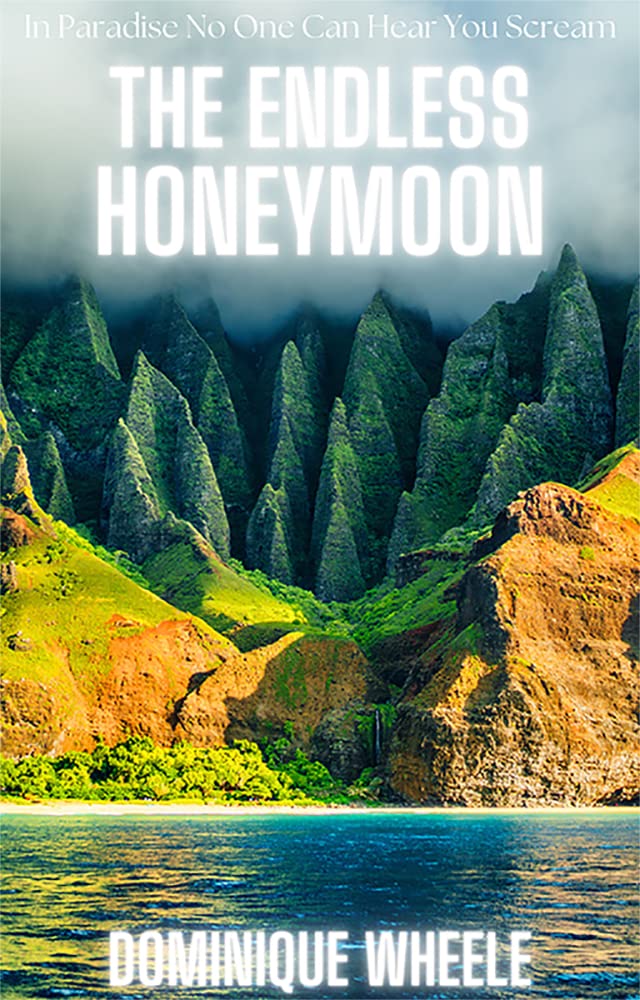 The Endless Honeymoon by Dominique Wheele | Goodreads