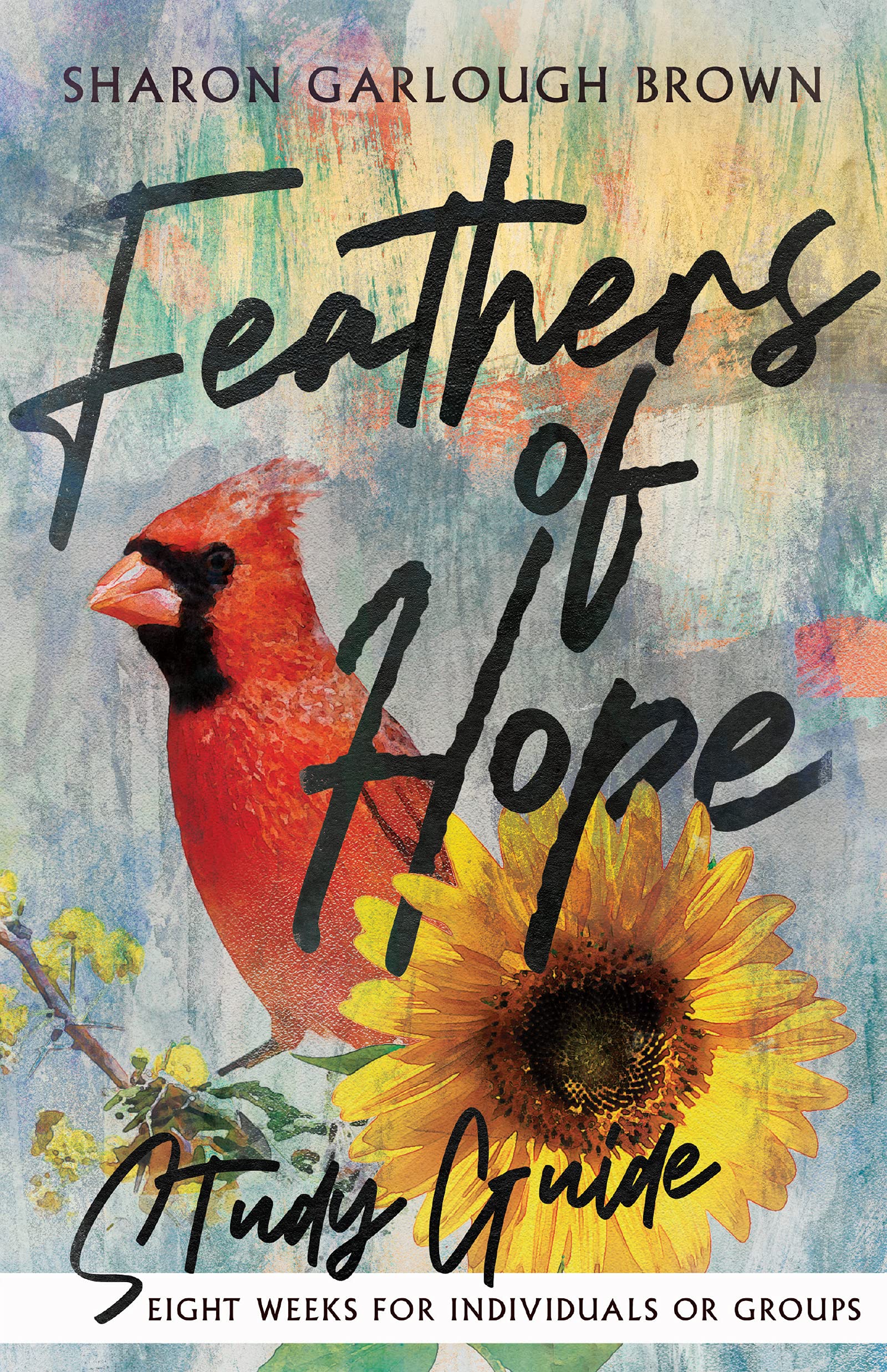Feathers of Hope Study Guide by Sharon Garlough Brown | Goodreads