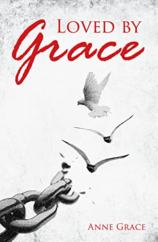 Loved by Grace by Anne Grace | Goodreads