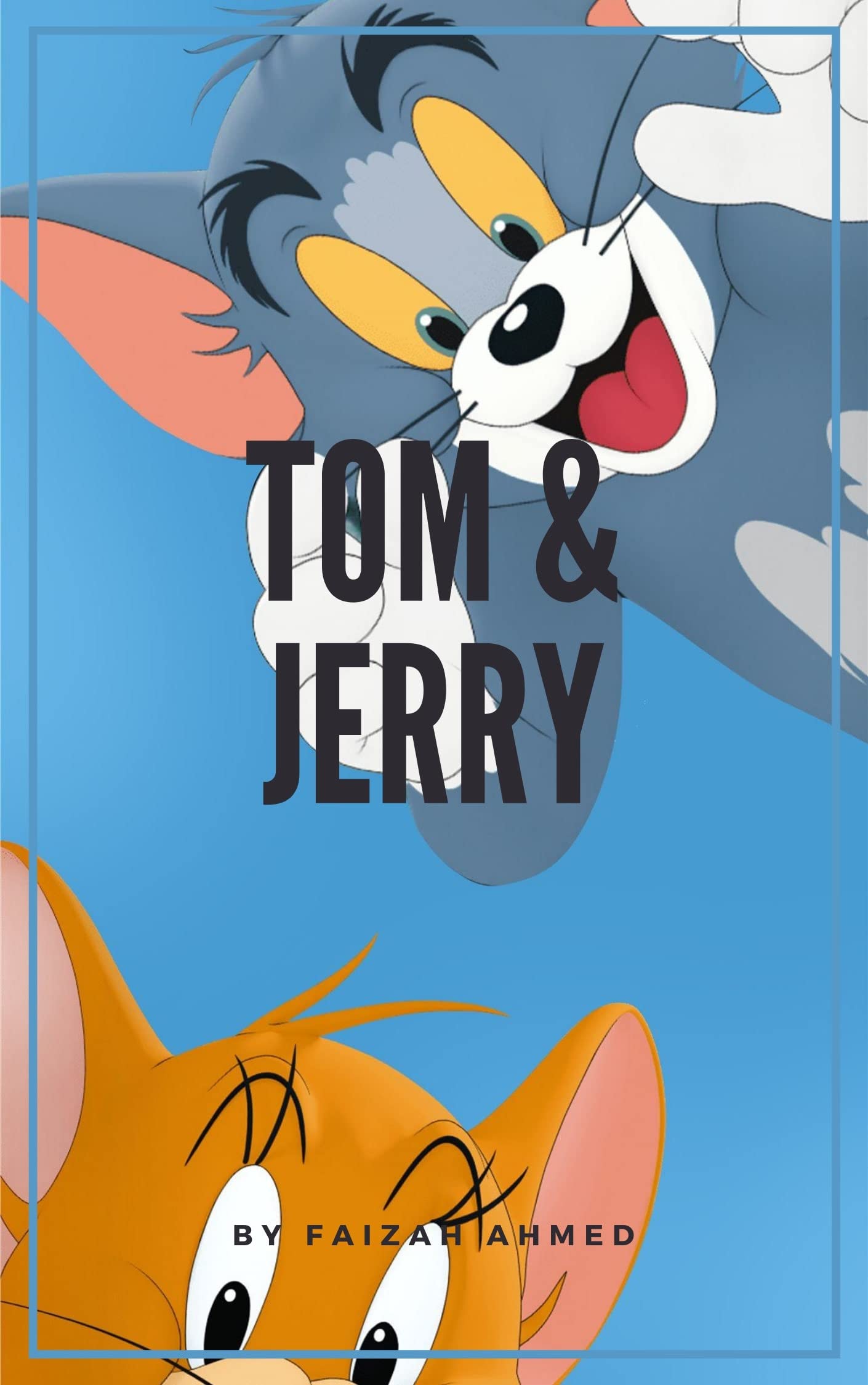 Tom and Jerry by Faizah Ahmed | Goodreads