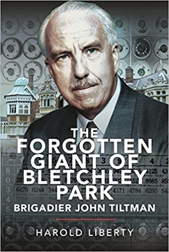 The Forgotten Giant of Bletchley Park: Brigadier John Tiltman by Harold ...