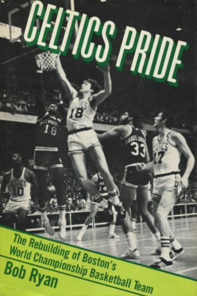 Celtics Pride: The Rebuilding of Boston's World Championship Basketball ...