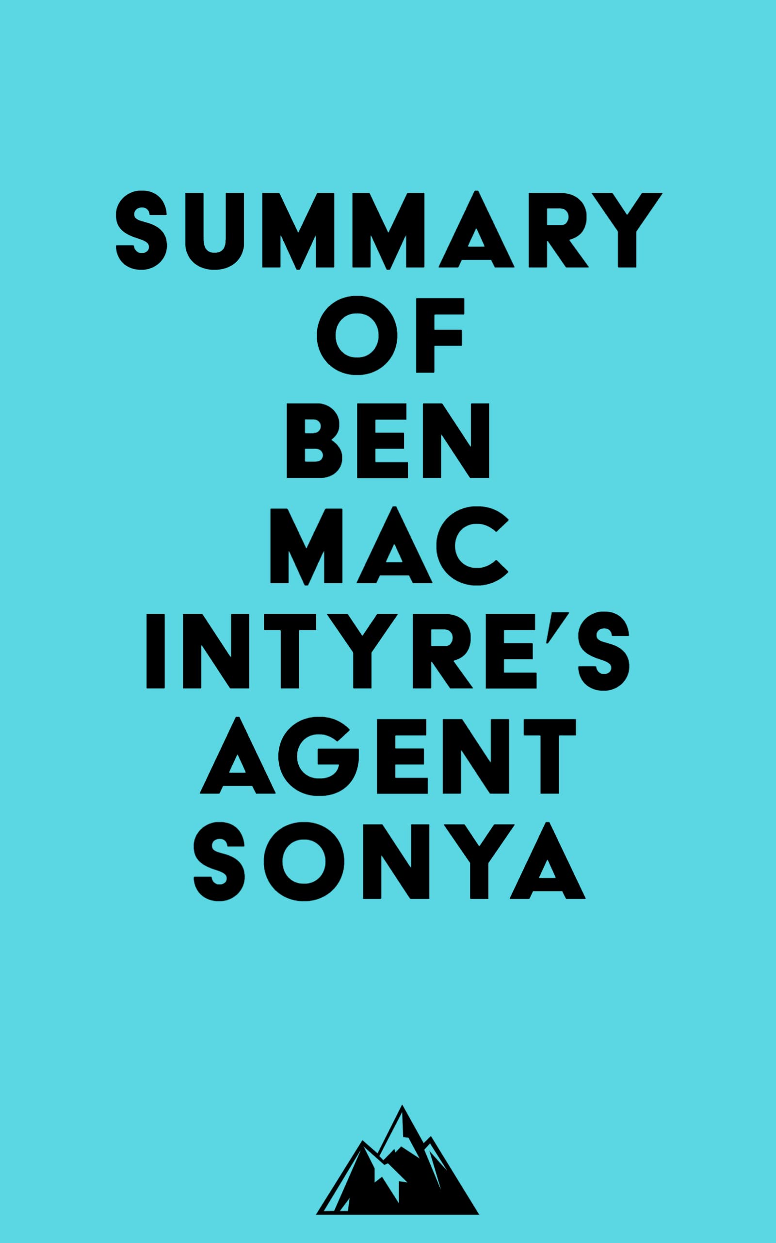 Summary of Ben Macintyre's Agent Sonya by Everest Media | Goodreads