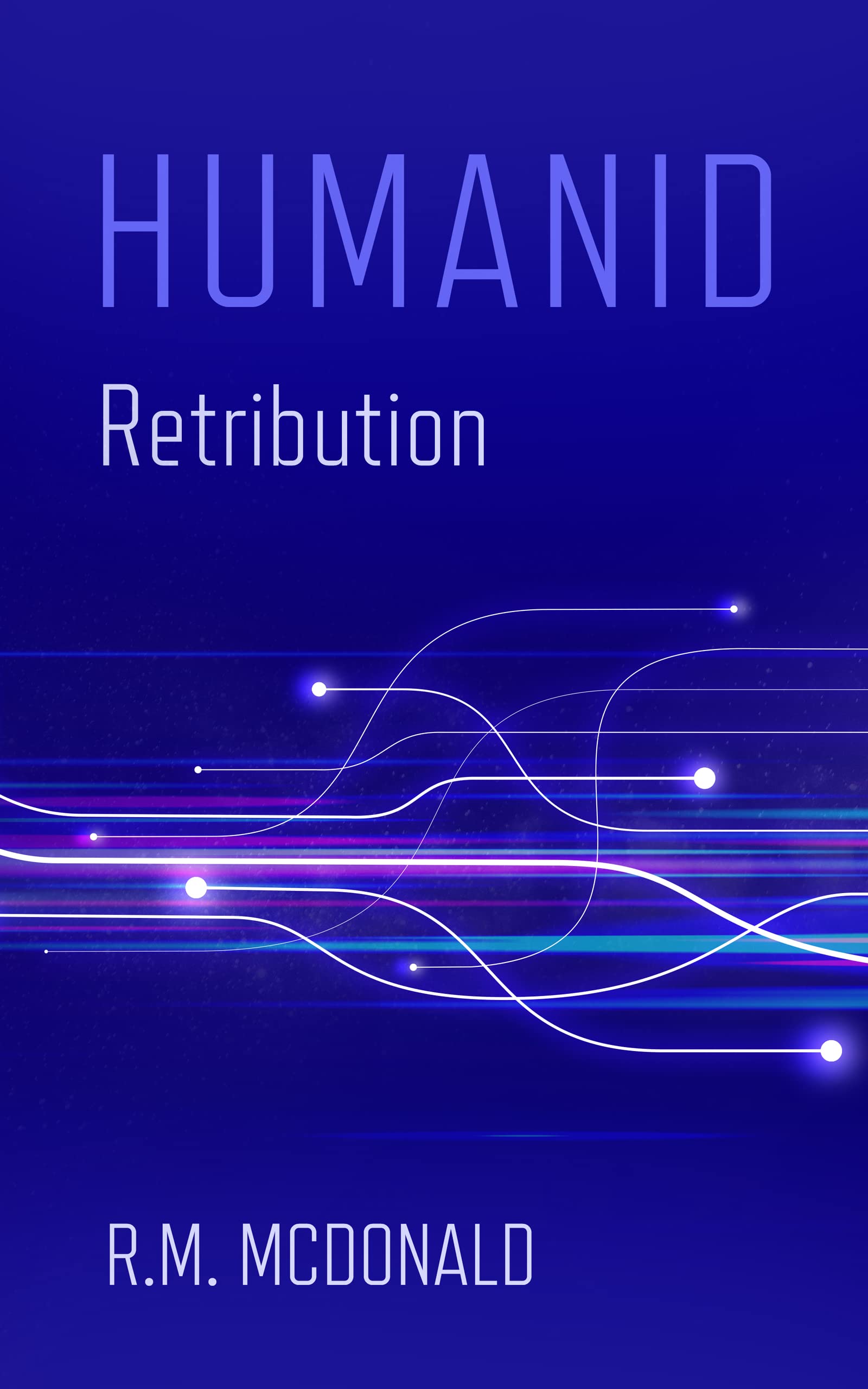 Humanid: Retribution by R. M. McDonald | Goodreads