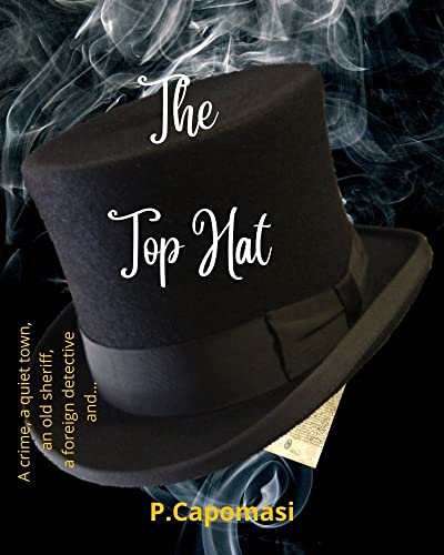 The Top Hat: The Top Hat Book 1 of 1 by P. Capomasi | Goodreads