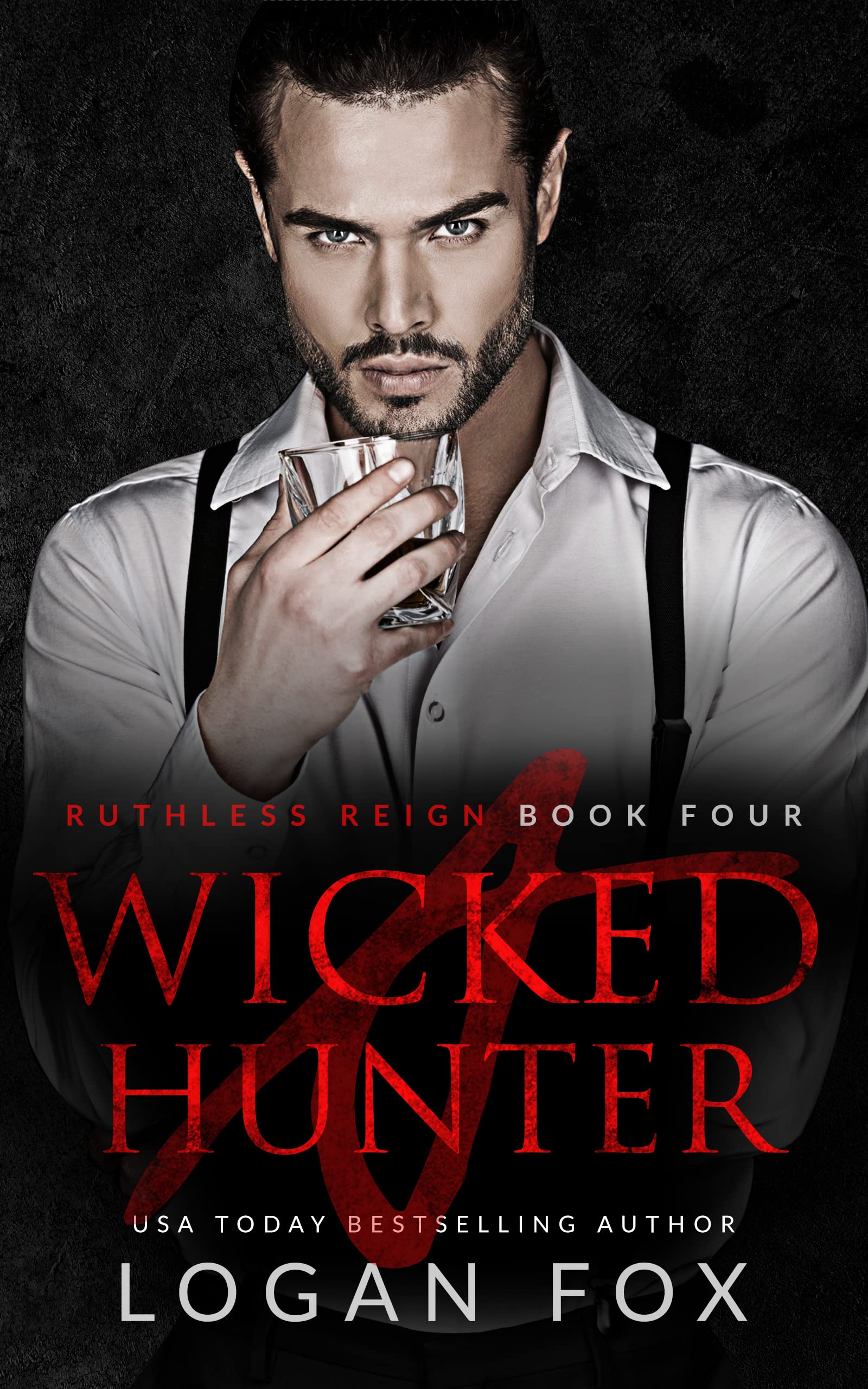 A Wicked Hunter (Ruthless Reign #4) by Logan Fox | Goodreads