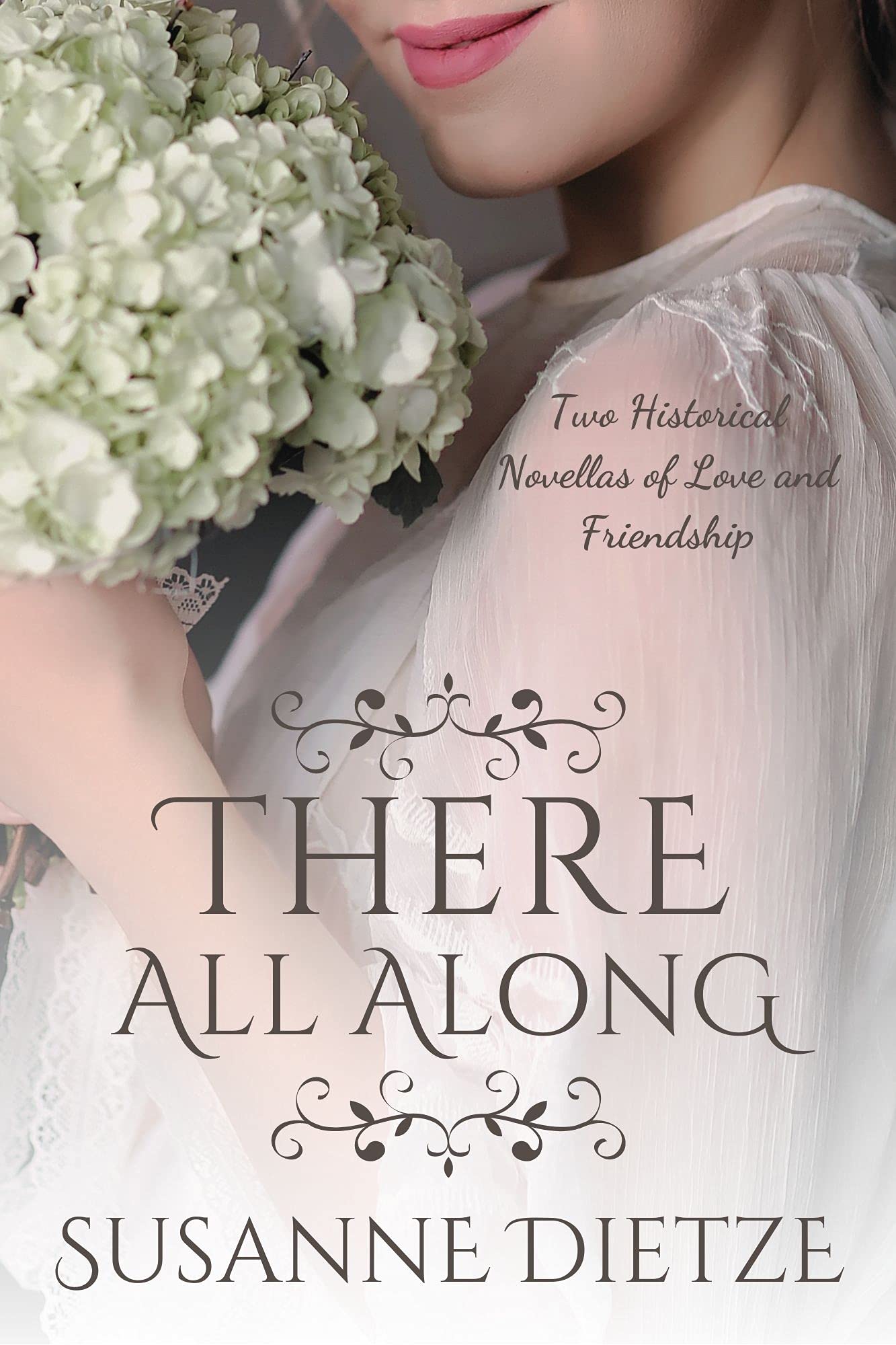 There All Along: Two Novellas of Love and Friendship by Susanne Dietze | Goodreads