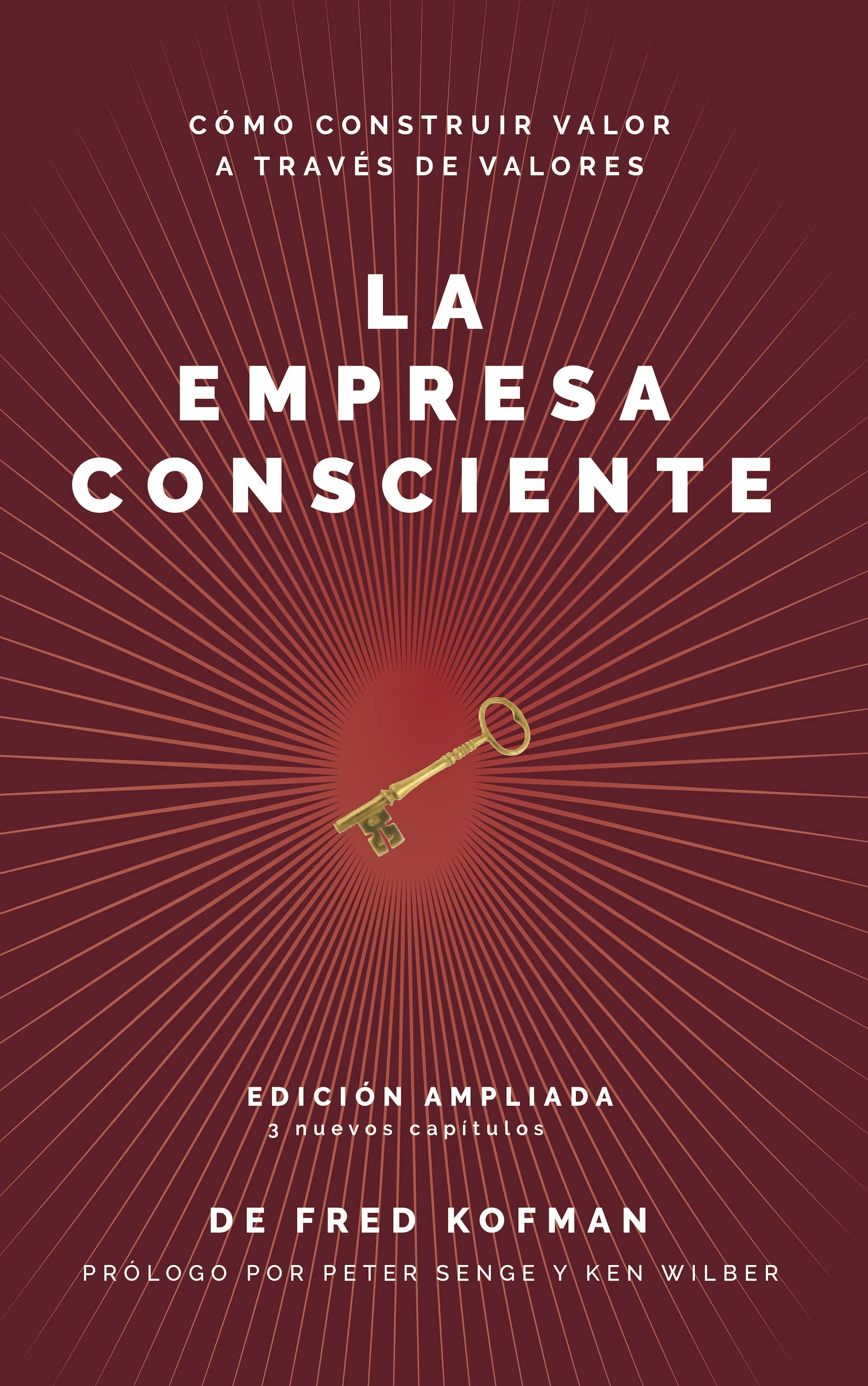La empresa consciente: cómo construir valor a través de valores ...