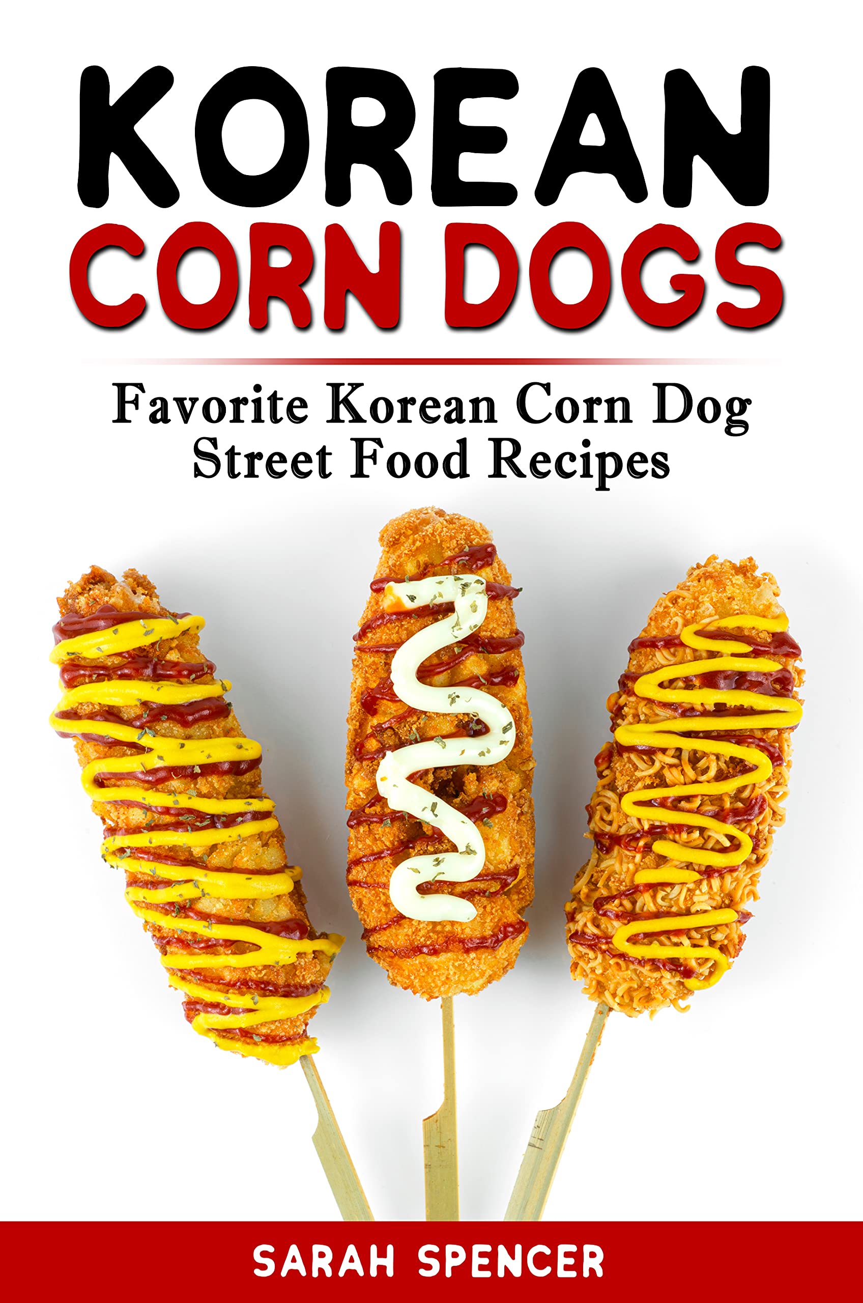 Korean Corn Dogs: Favorite Korean Corn Dog Street Food Recipes by Sarah ...